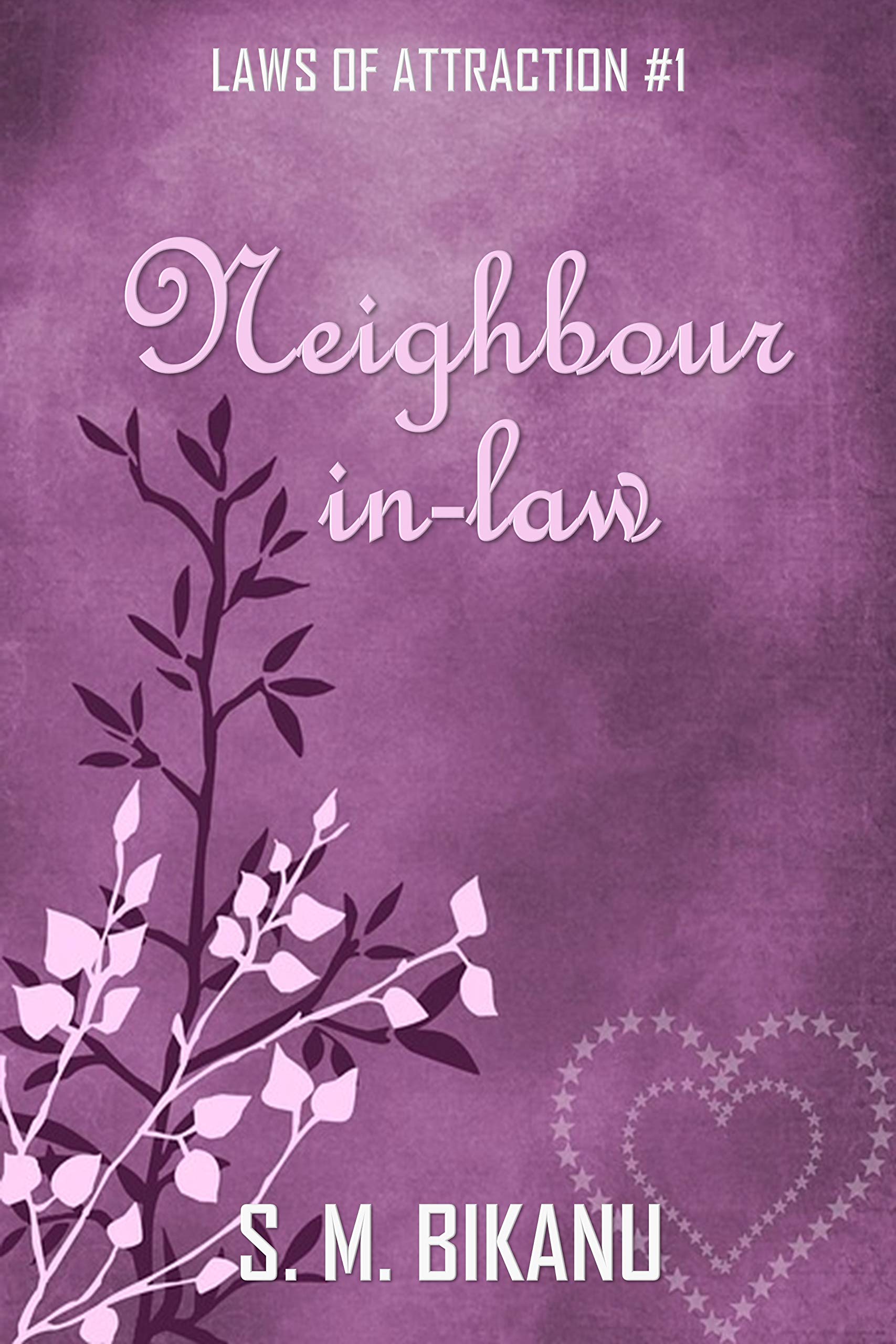 Neighbour-in-law (Laws of Attraction #1) by S.M. Bikanu | Goodreads
