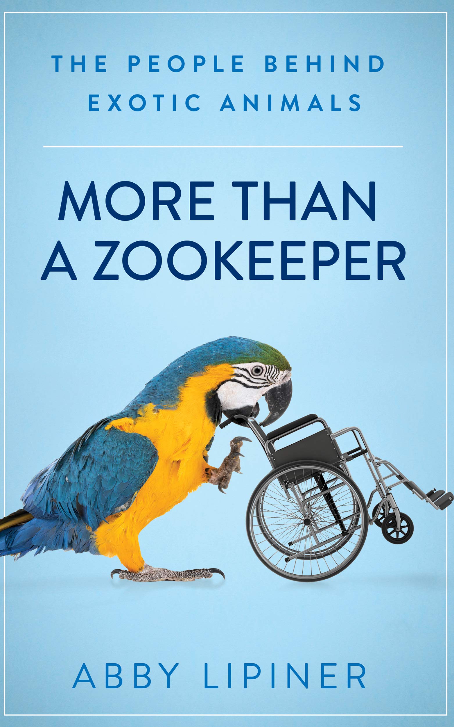 More Than a Zookeeper: The People Behind Exotic Animals by Abby Lipiner ...