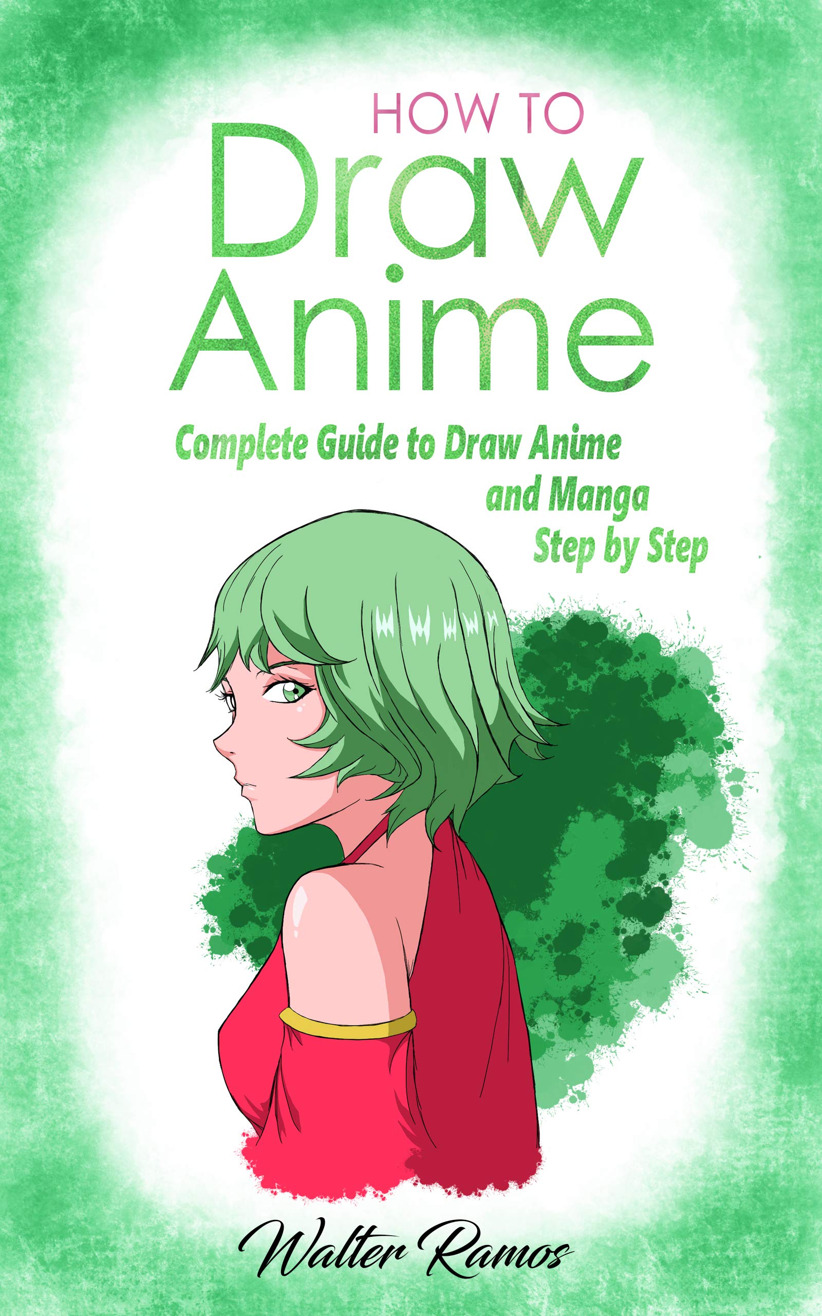 HOW TO DRAW ANIME: Complete Guide to Draw Anime and Manga Step by Step ...