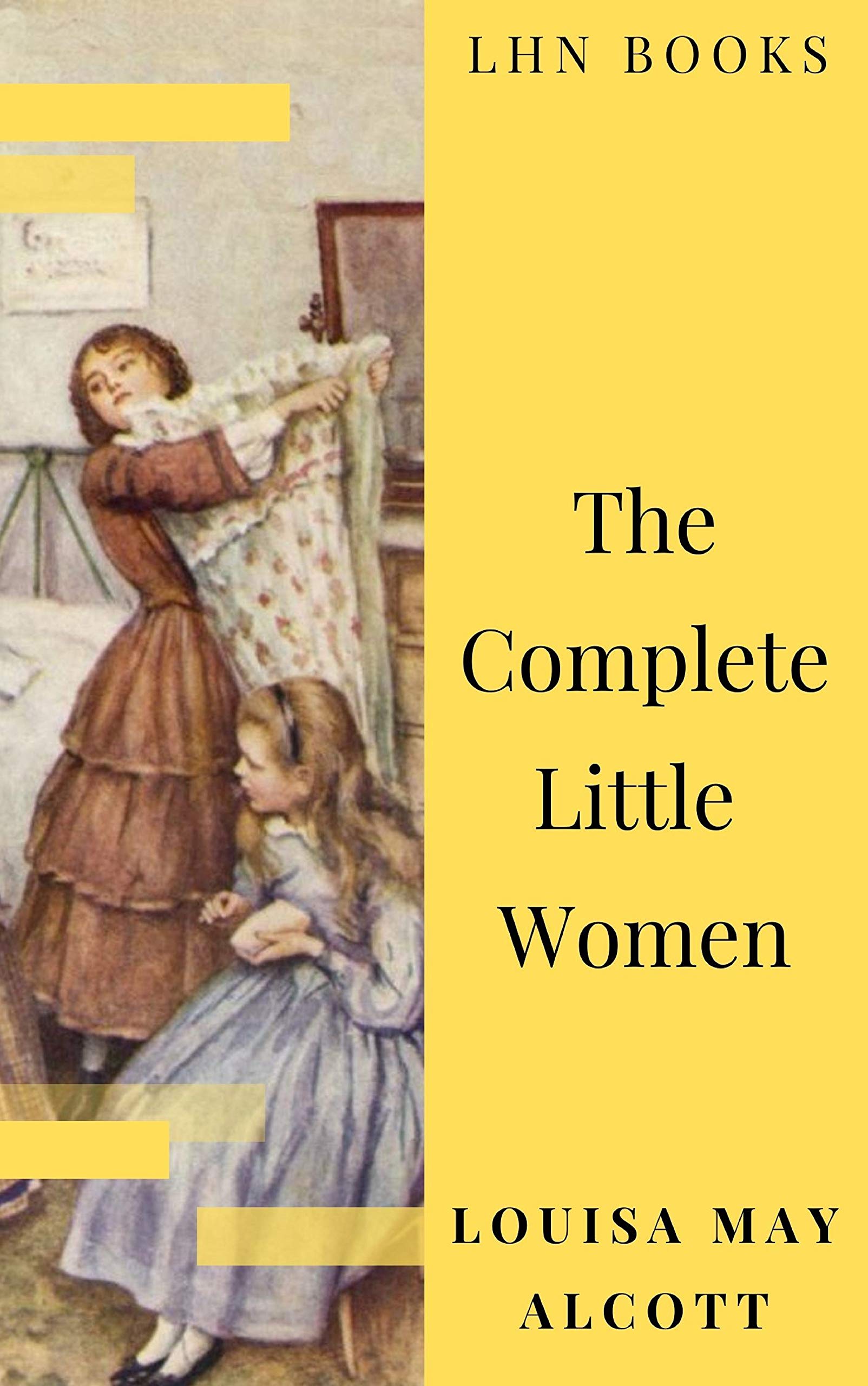 The Complete Little Women: Little Women, Good Wives, Little Men, Jo's ...