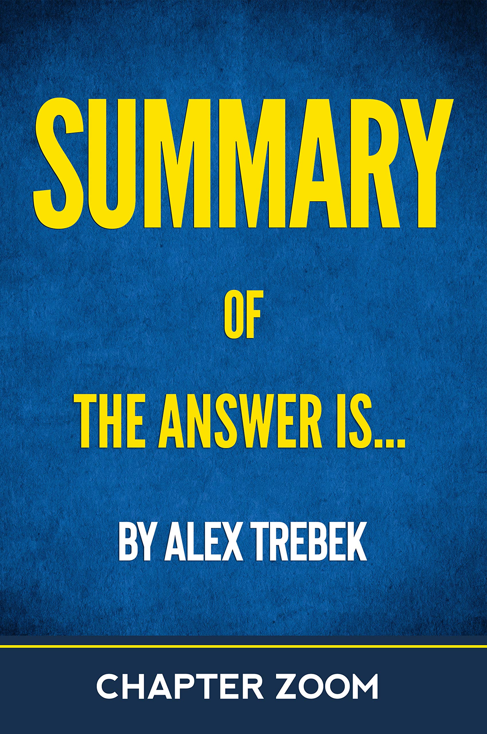 Summary of The Answer Is... by Alex Trebek by Chapter Zoom | Goodreads