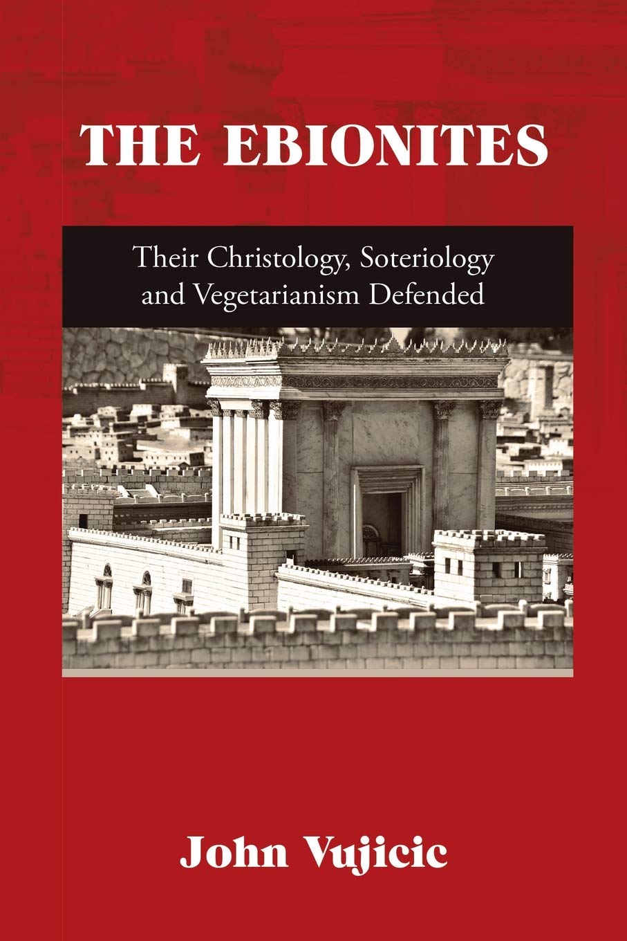 THE EBIONITES: Their Christology, Soteriology and Vegetarianism ...
