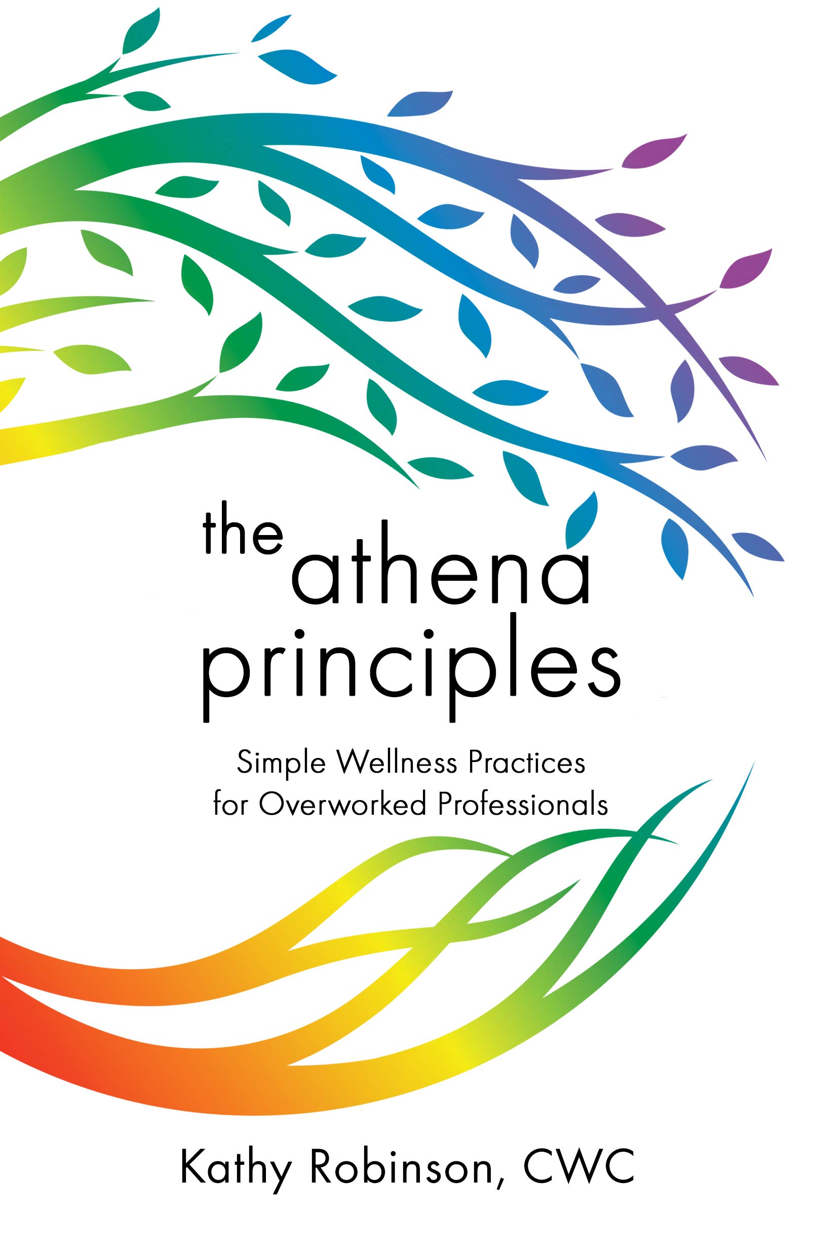 The Athena Principles: Simple Wellness Practices for Overworked ...