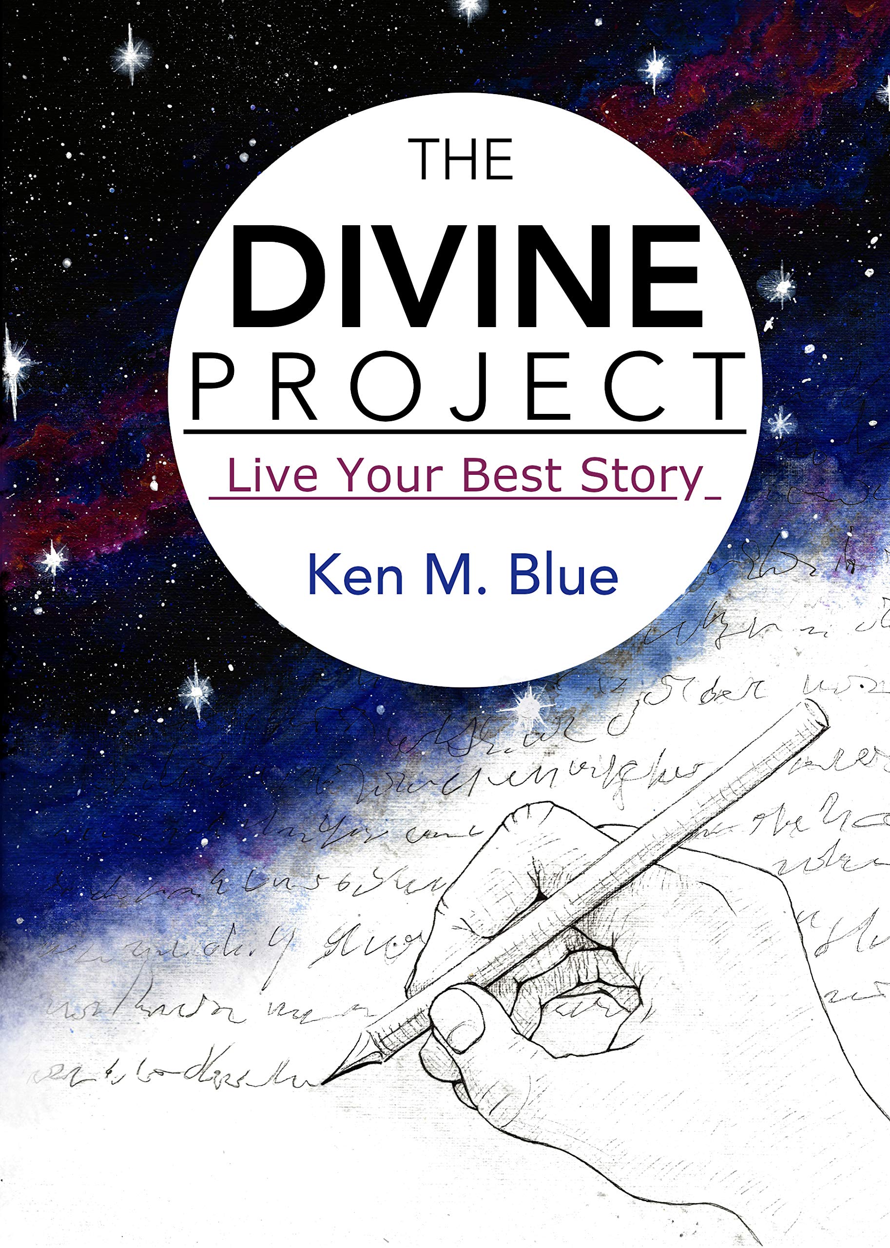 The Divine Project: Live Your Best Life by Ken Blue | Goodreads