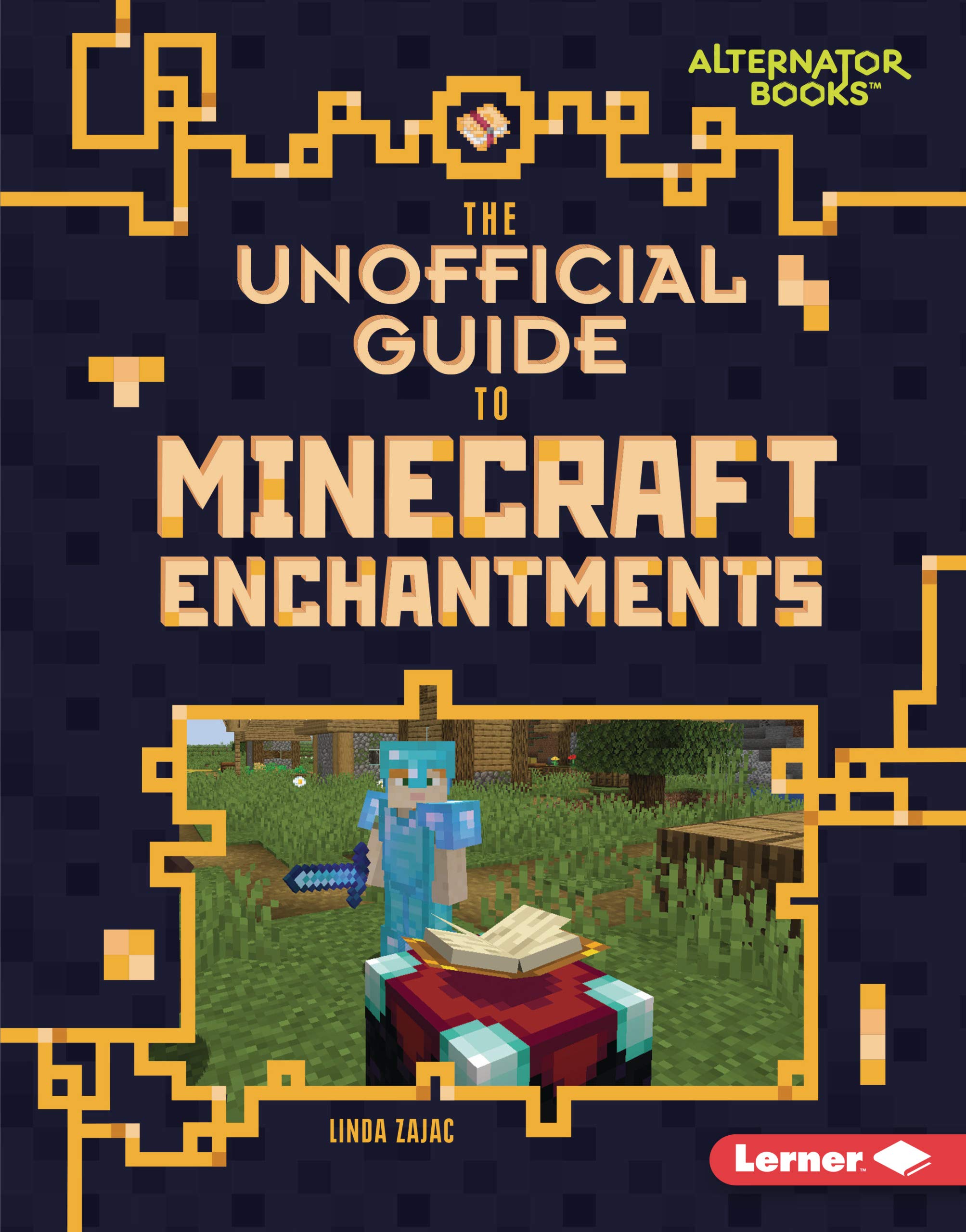 The Unofficial Guide to Minecraft Enchantments by Linda Zajac | Goodreads
