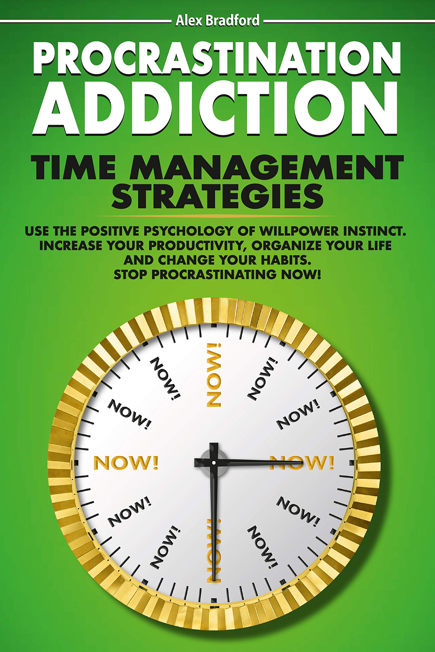 Procrastination Addiction: Time Management Strategies: Use Positive Psychology of Willpower ...