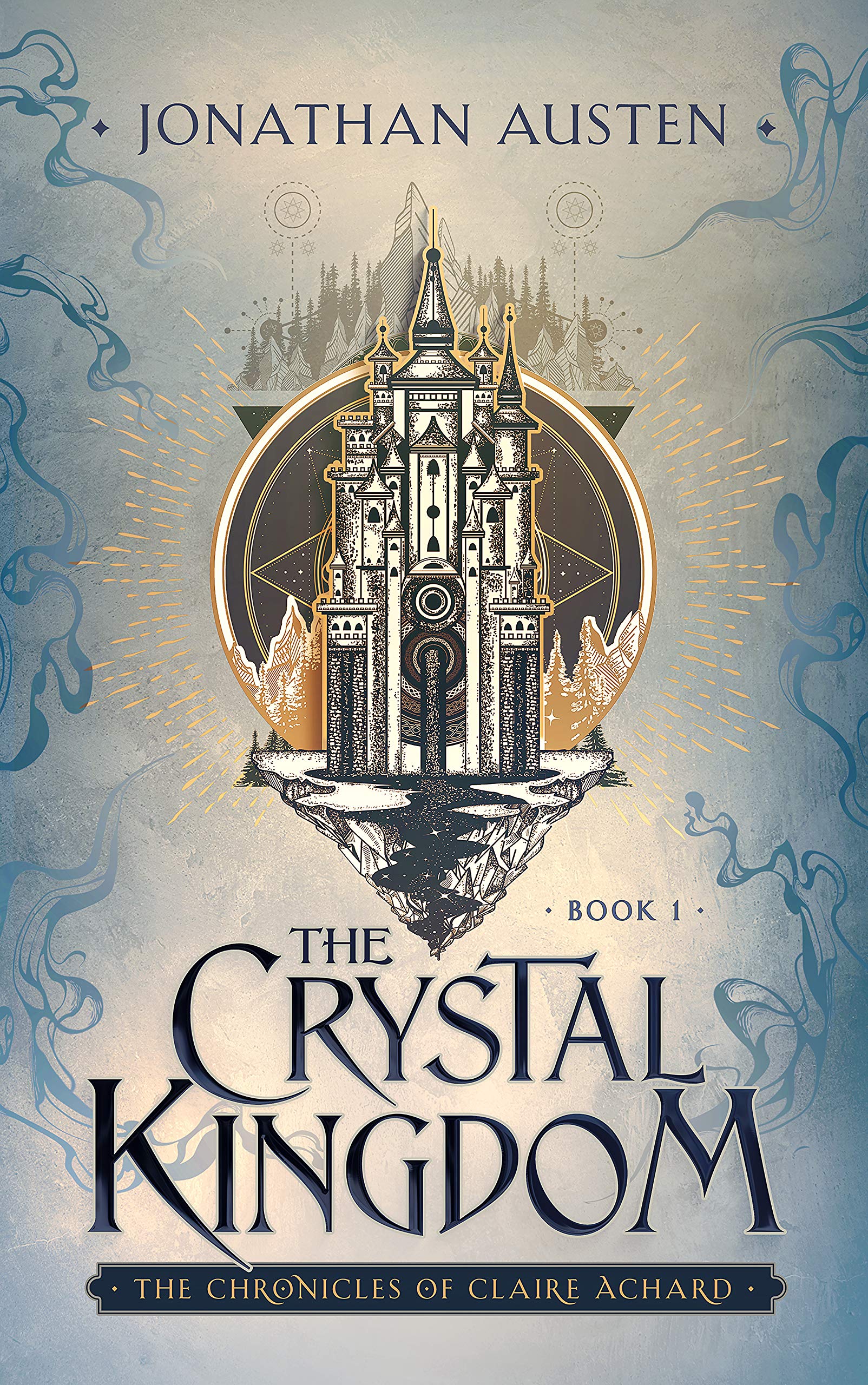 The Crystal Kingdom: The Chronicles of Claire Achard by Jonathan Austen | Goodreads
