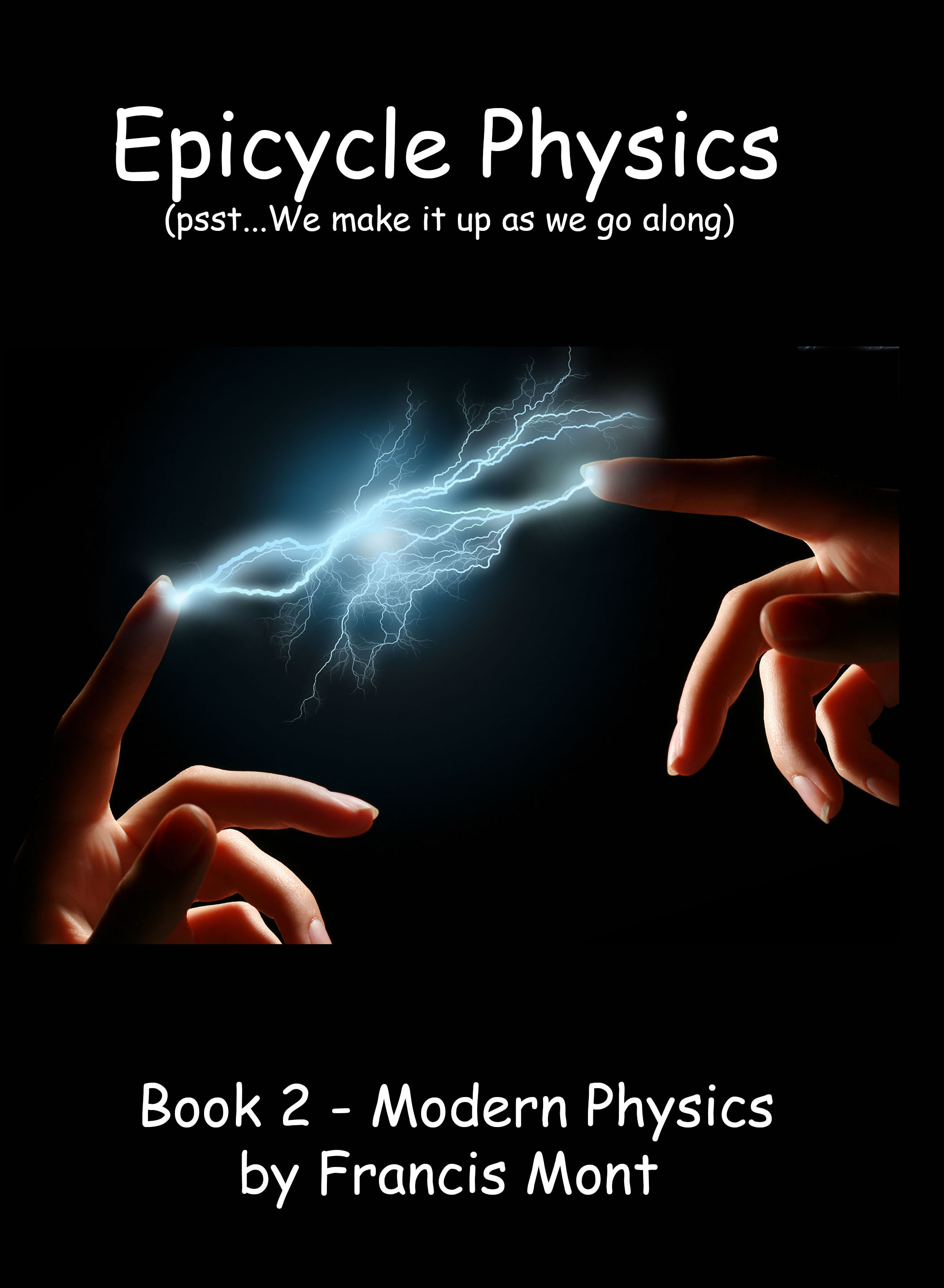 Epicycle Physics: We make it up as we go along by Francis Mont | Goodreads