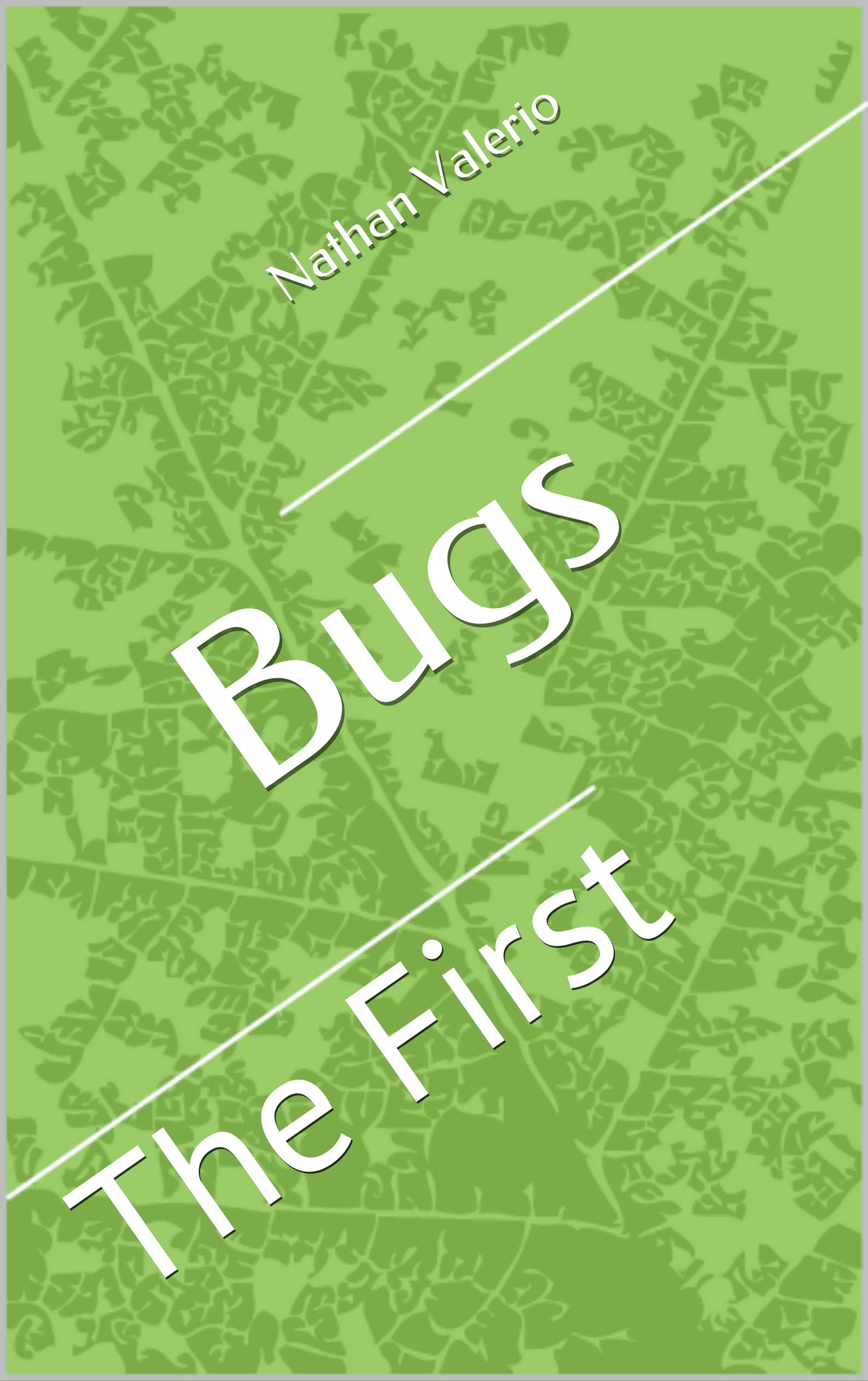 The First (Bugs #1) by Nathan Valerio | Goodreads