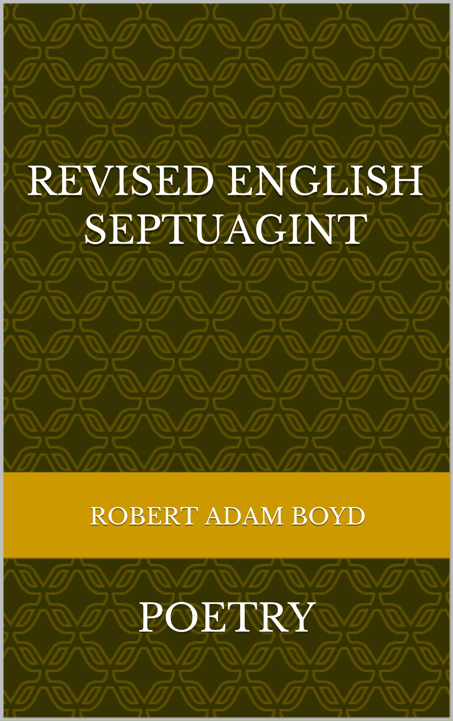 Revised English Septuagint: Poetry by Robert Adam Boyd | Goodreads