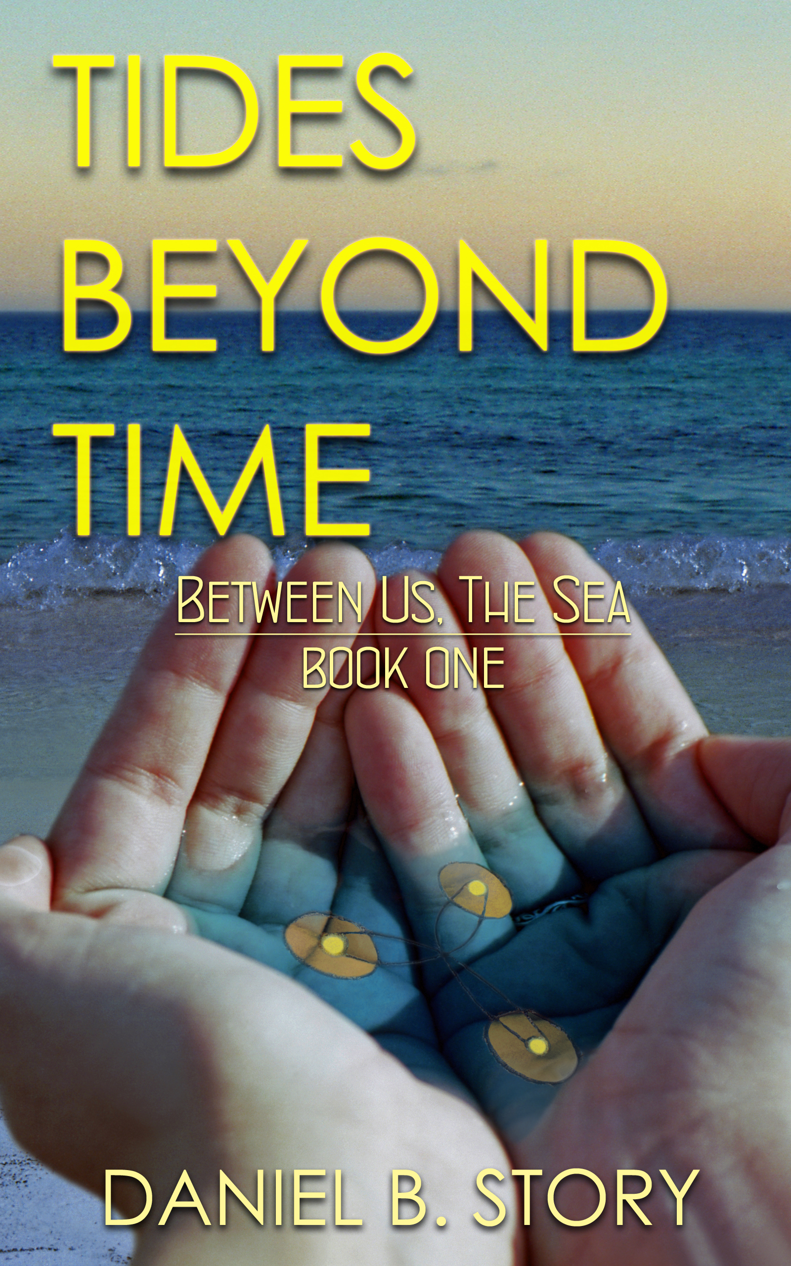 Tides Beyond Time (Between Us, The Sea #1) by Daniel B. Story | Goodreads