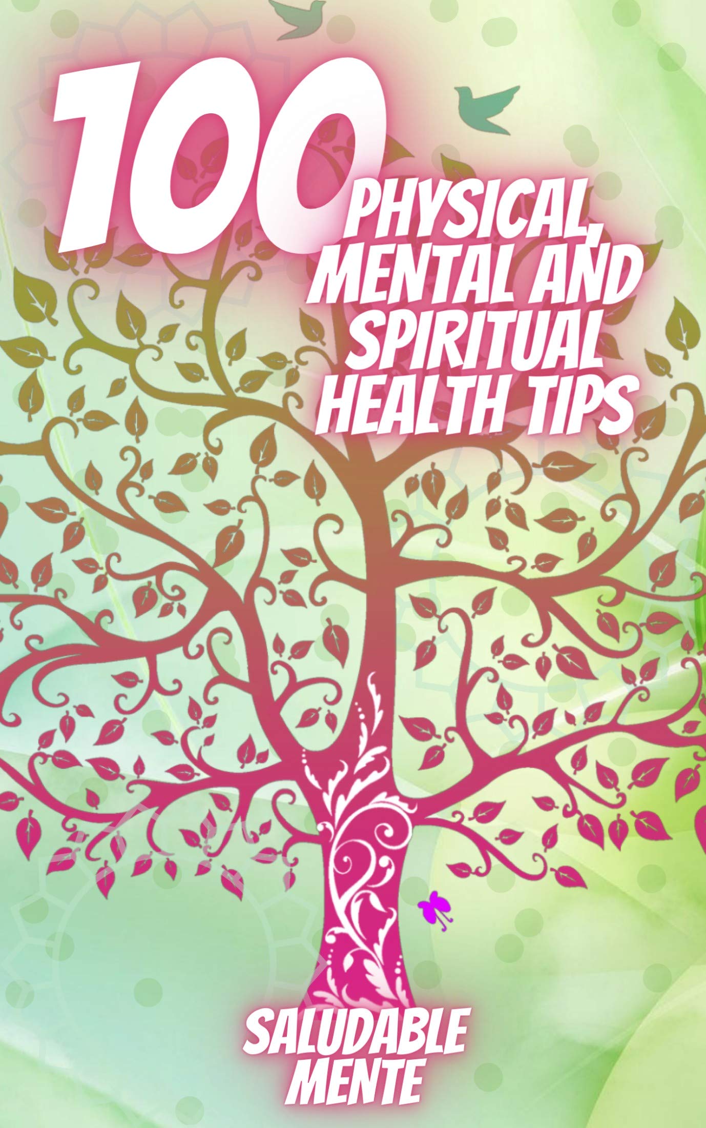100 PHYSICAL, MENTAL AND SPIRITUAL HEALTH TIPS: Powerful Tips That Will ...