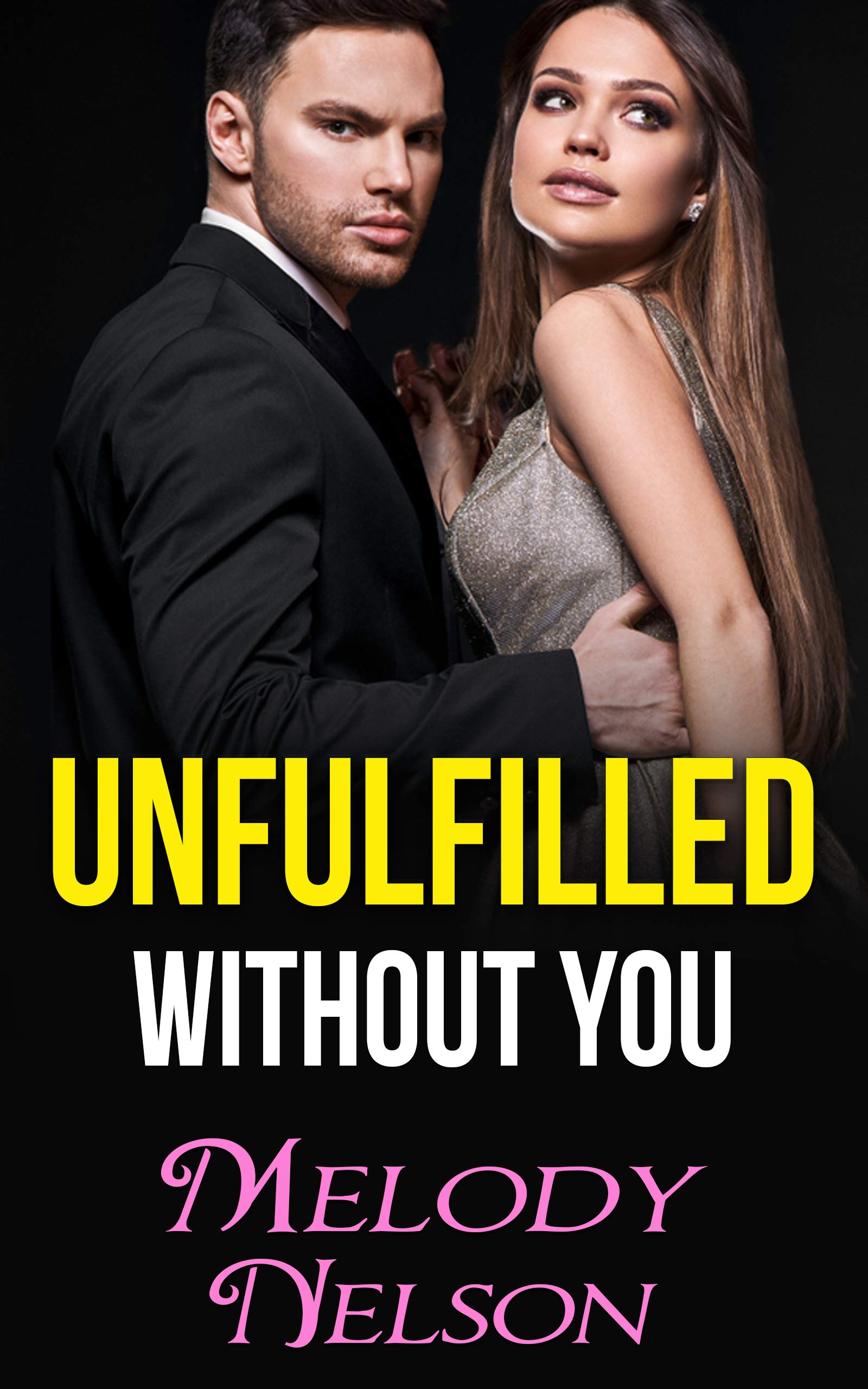 Unfulfilled Without You (A Billionaire, Bad Boy and Good Girl Romance ...