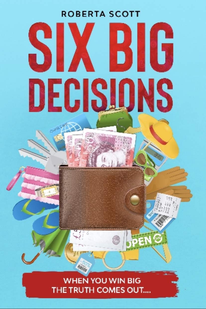 Six Big Decisions: When You Win Big The Truth Comes Out.... by Roberta ...