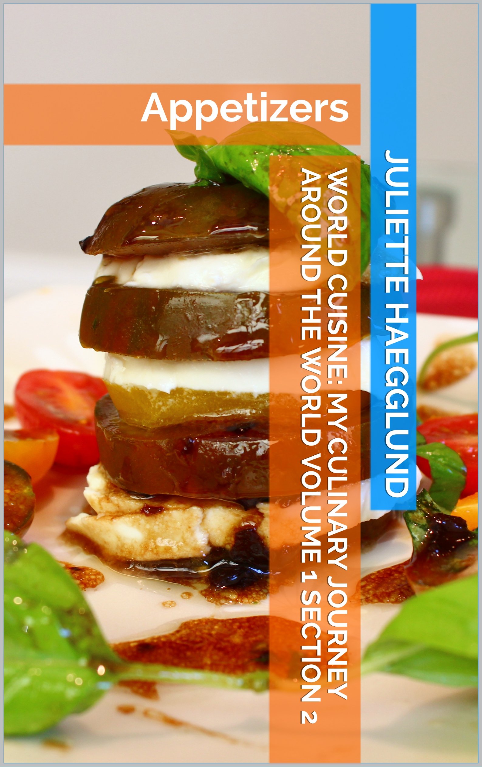 World Cuisine: My Culinary Journey Around the World Volume 1 Section 2 ...