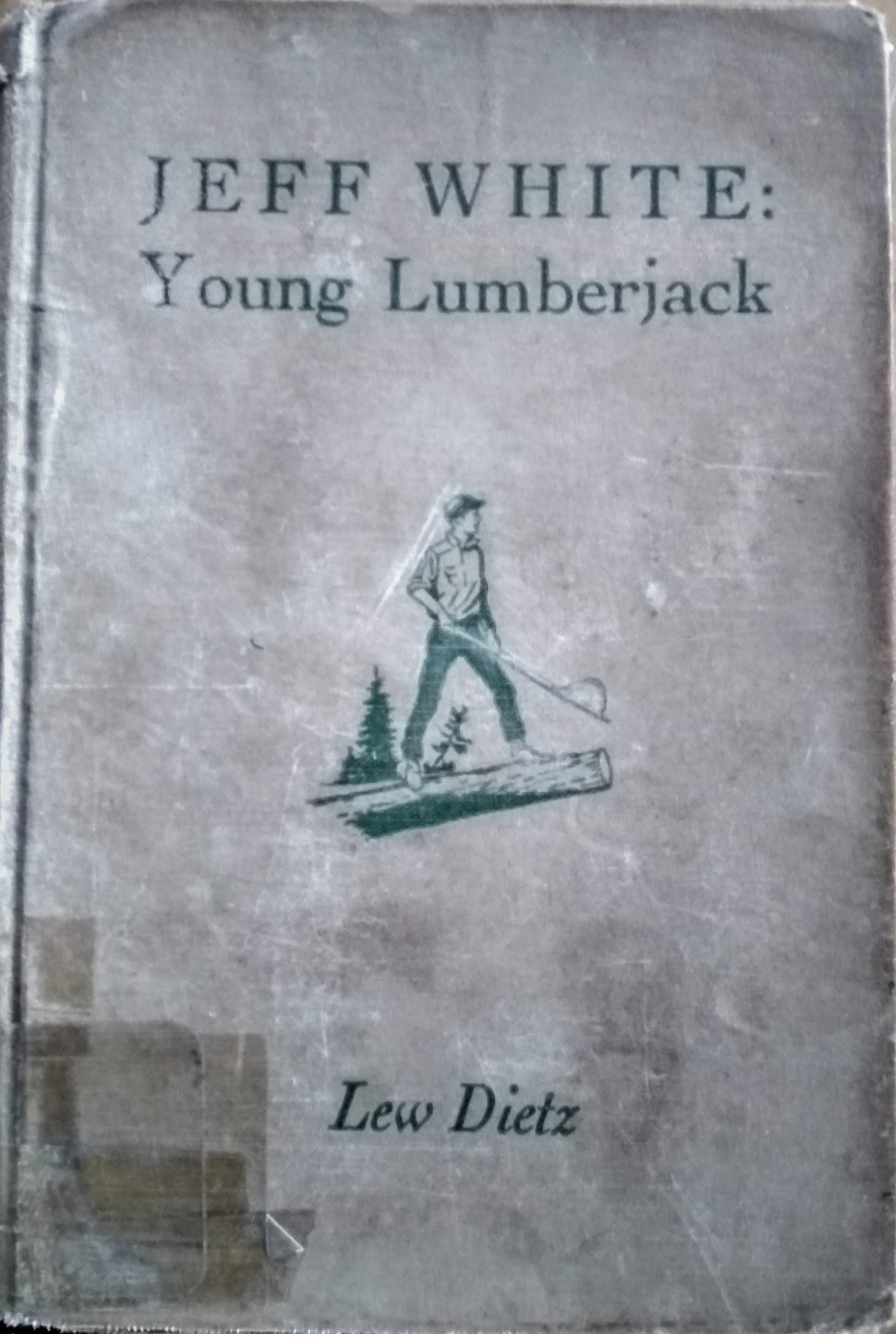 Jeff White: Young Lumberjack (#4) by Lew Dietz | Goodreads