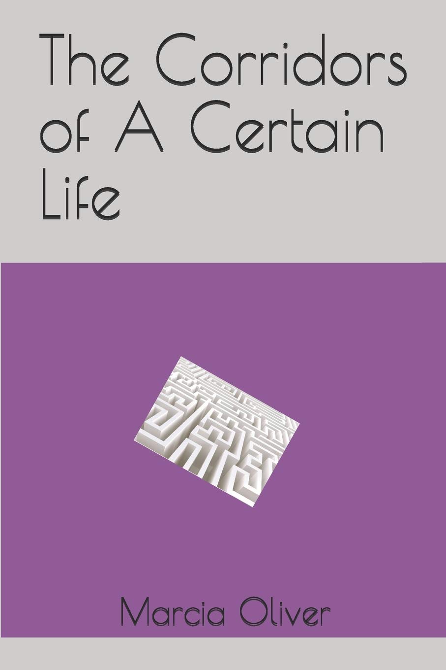 The Corridors of A Certain Life by Marcia Oliver | Goodreads