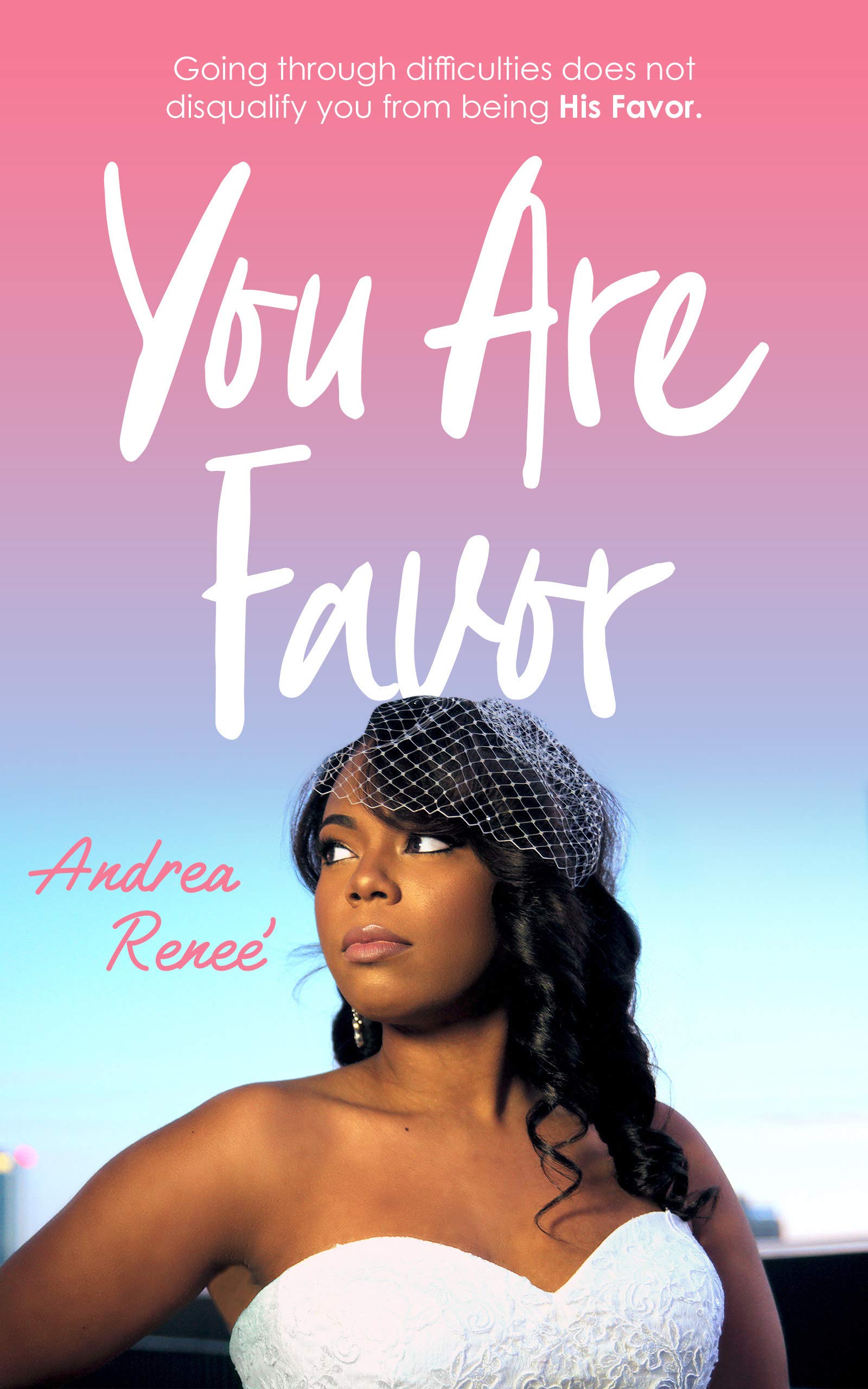 You Are Favor by Andrea Renee' | Goodreads