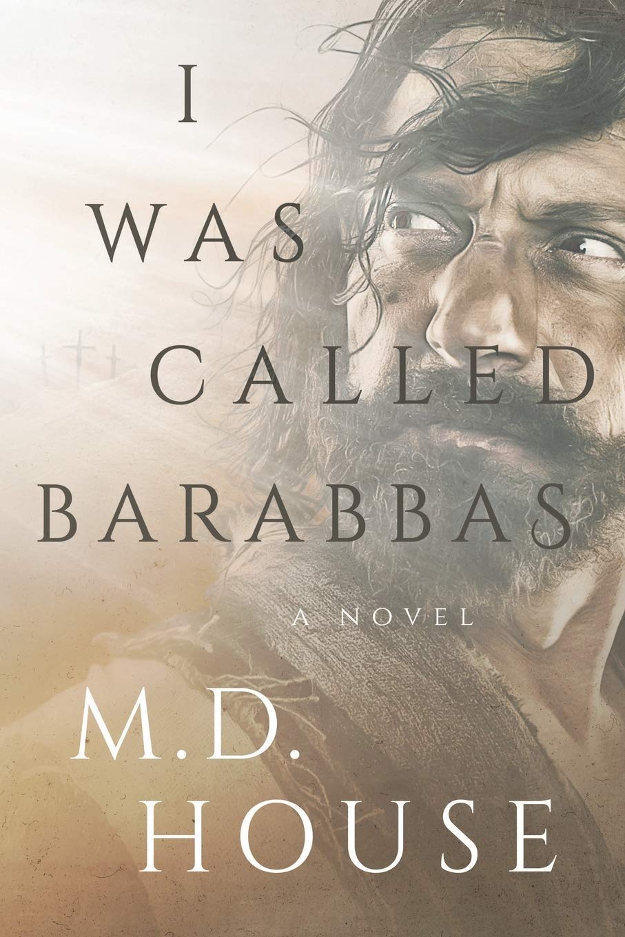 I Was Called Barabbas (The Barabbas Trilogy) by M.D. House | Goodreads