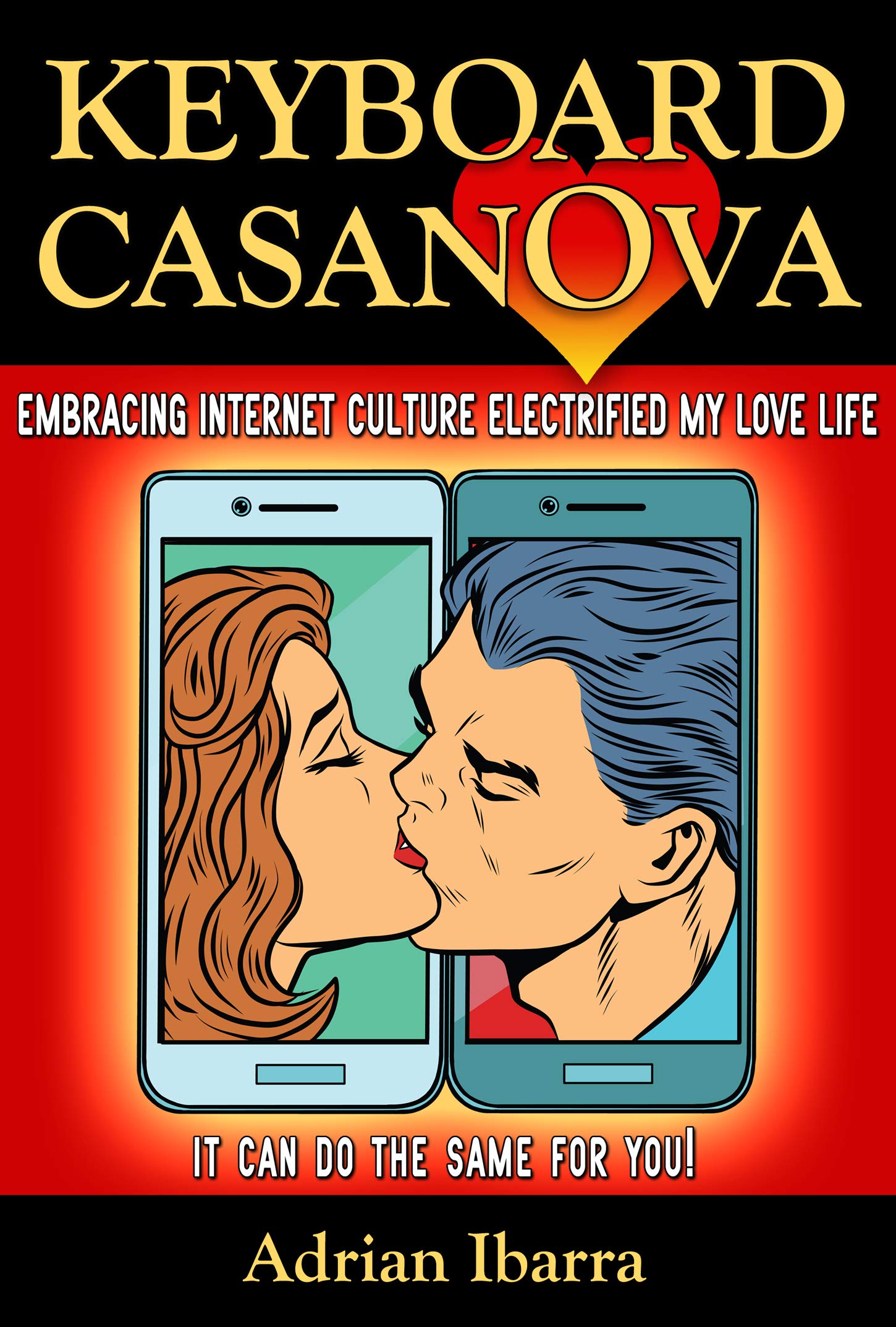 Keyboard Casanova: Embracing Internet Culture Electrified My Love Life, It Can Do The Same For ...