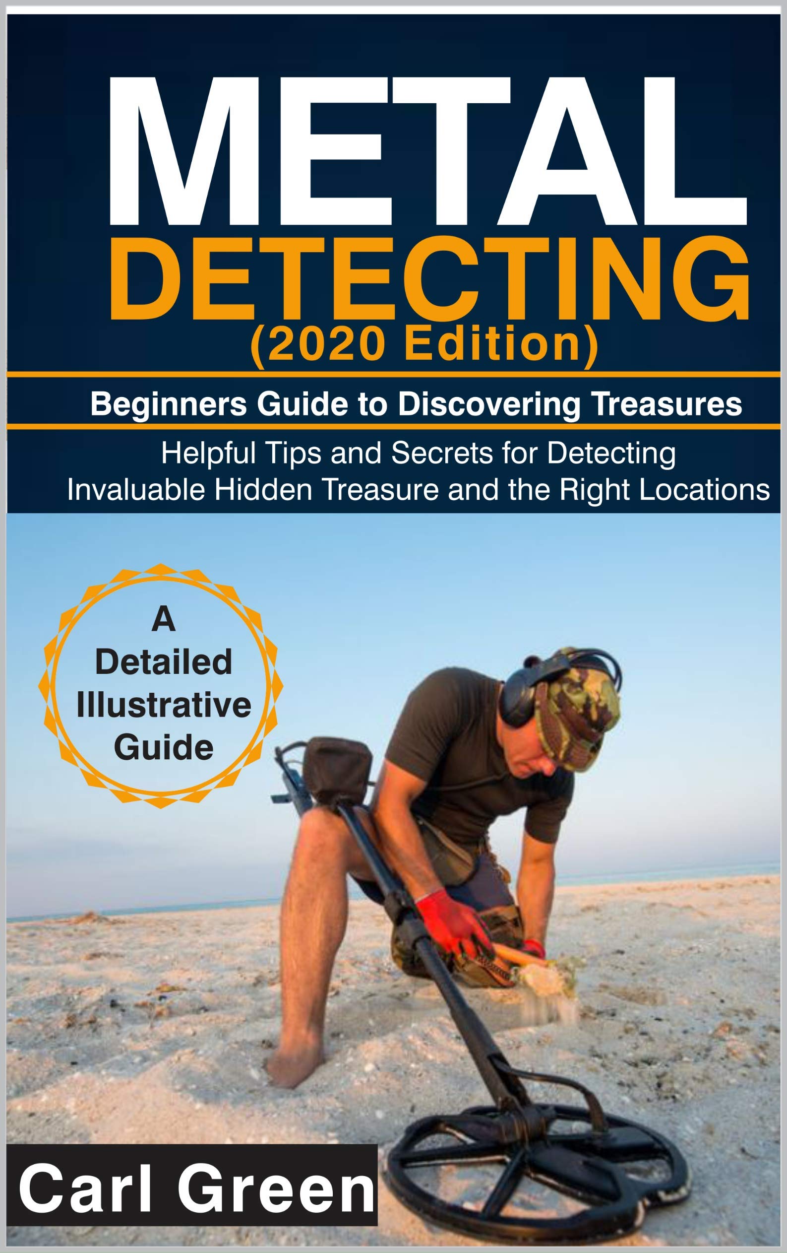 METAL DETECTING (2020 Edition): Beginners Guide to Discovering ...