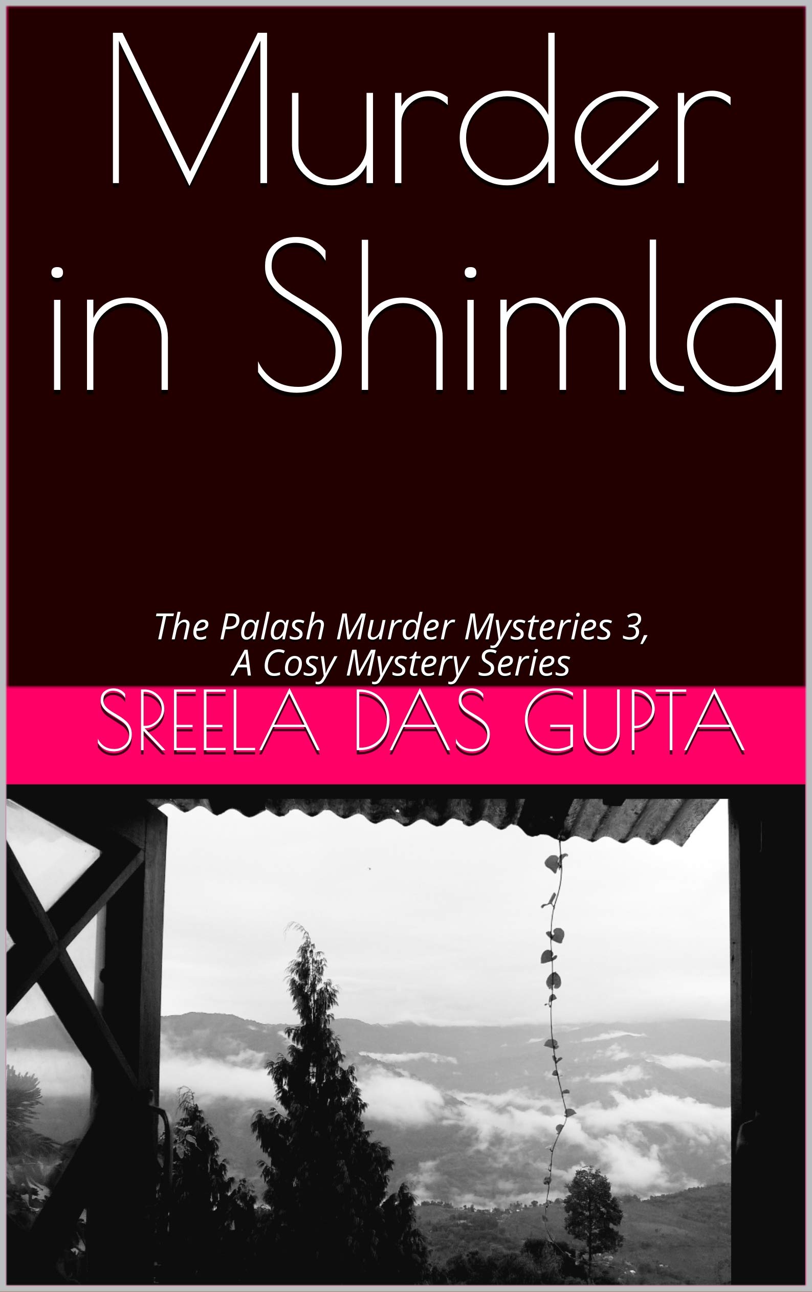 Murder in Shimla: The Palash Murder Mysteries 3, A Cosy Mystery Series ...