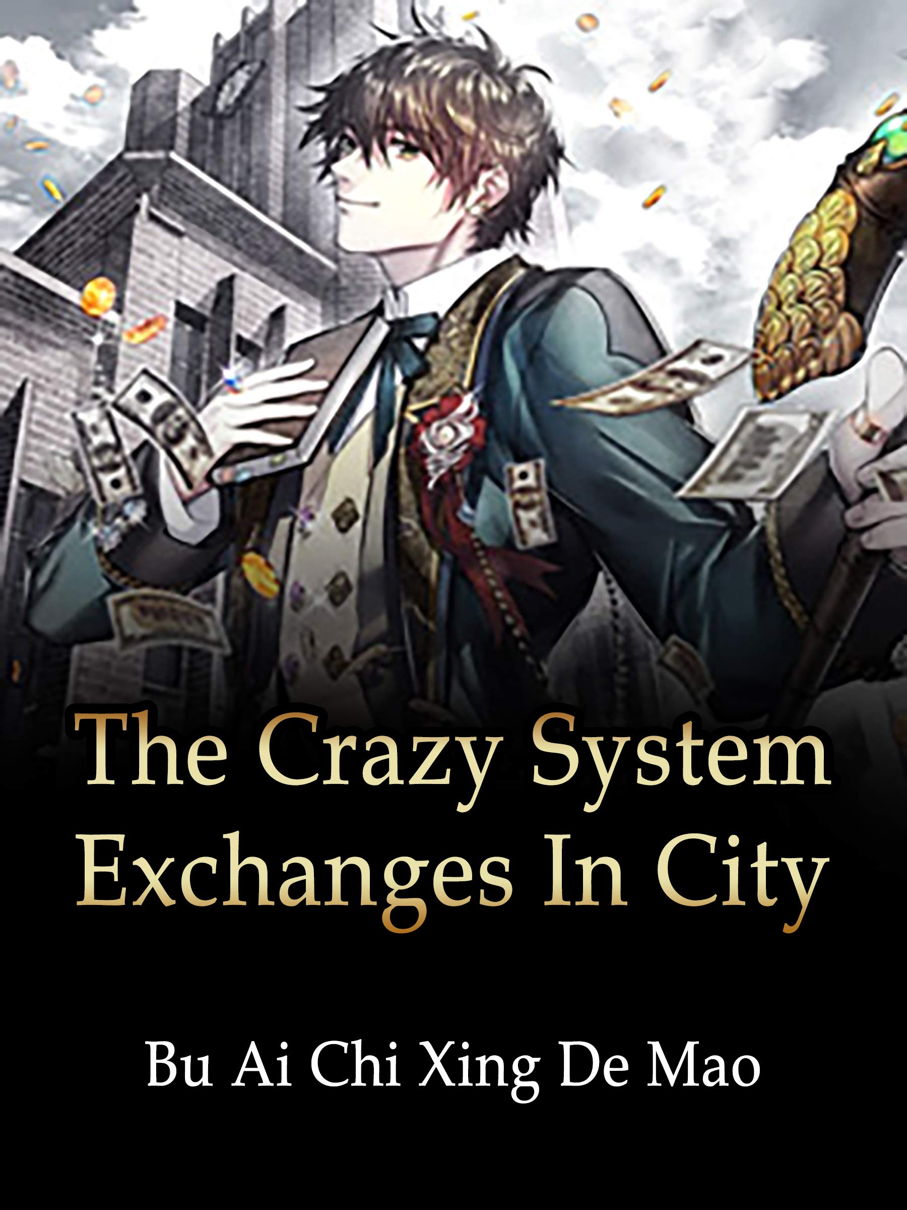 The Crazy System Exchanges In City: Volume 1 by Bu AiChiXingDeMao ...