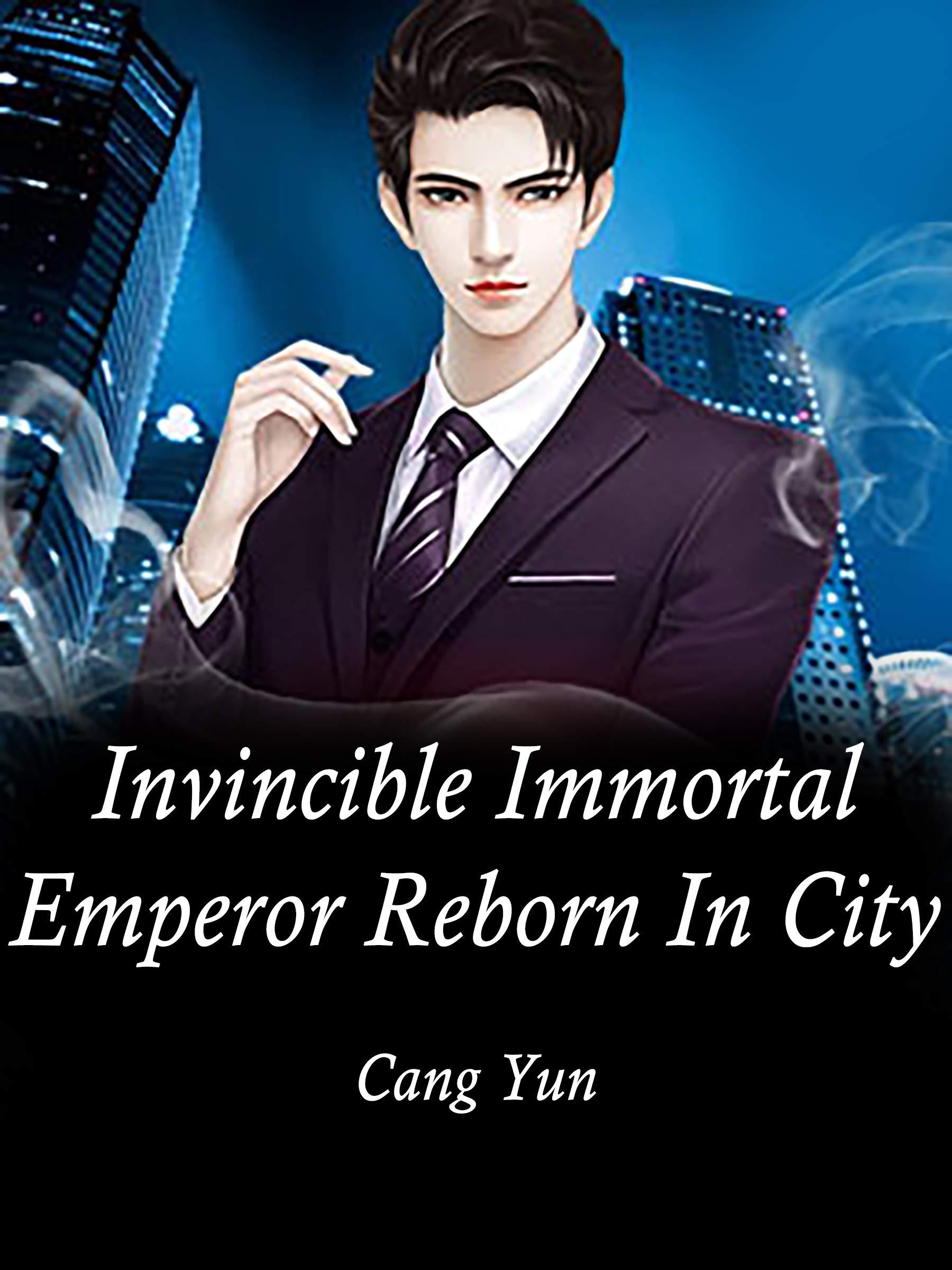 Invincible Immortal Emperor Reborn In City: Book 1 by Cang Yun | Goodreads