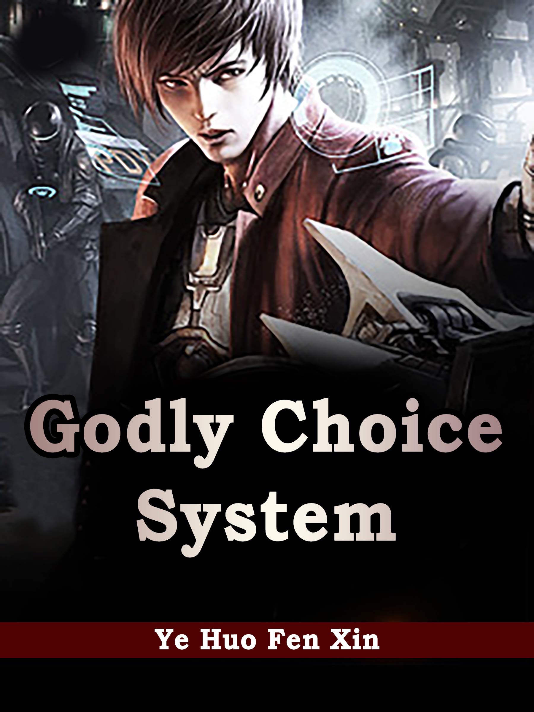 Godly Choice System: Volume 1 by Ye HuoFenXin | Goodreads