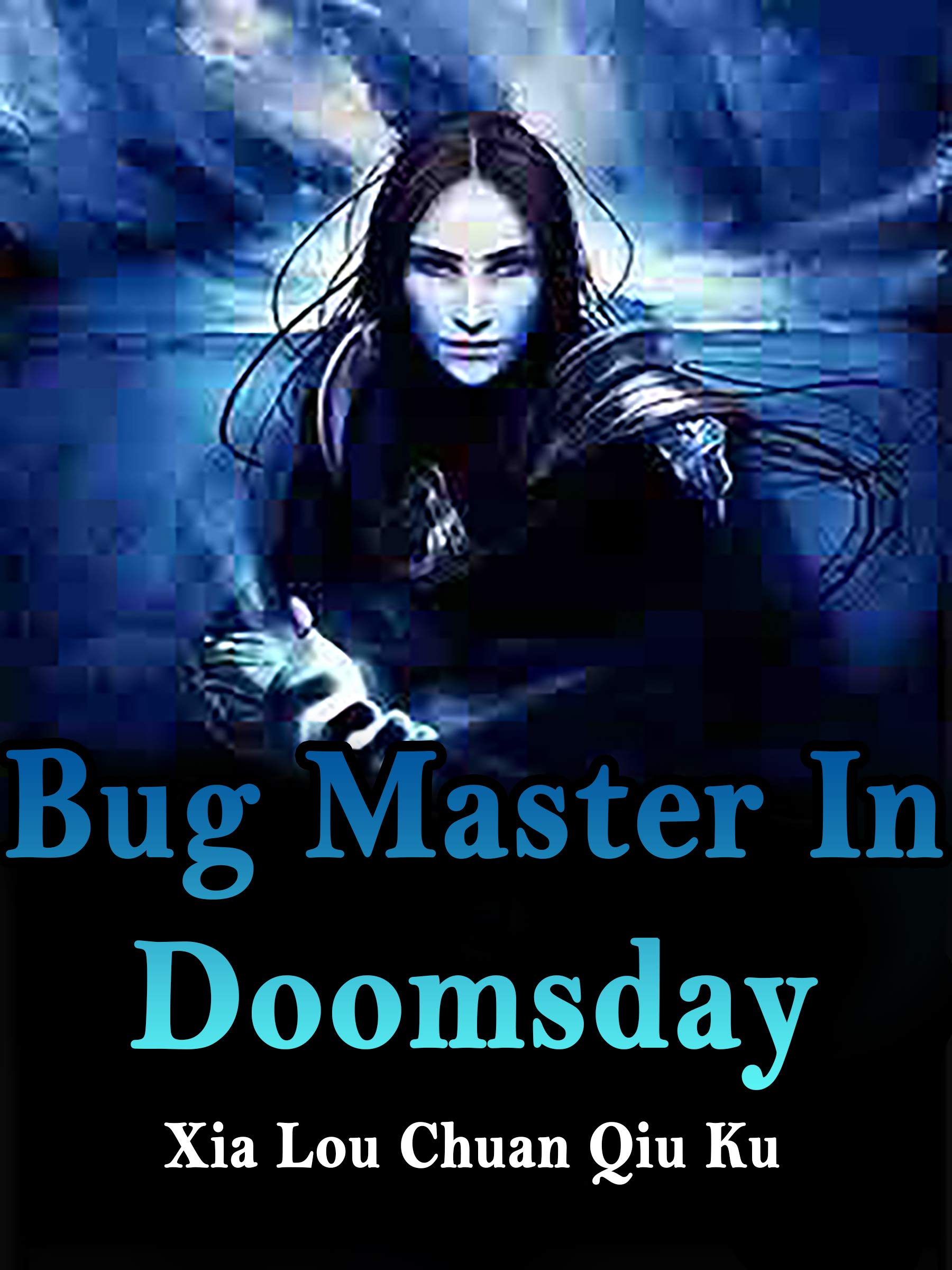 Bug Master In Doomsday: Volume 1 by Xia LouChuanQiuKu | Goodreads