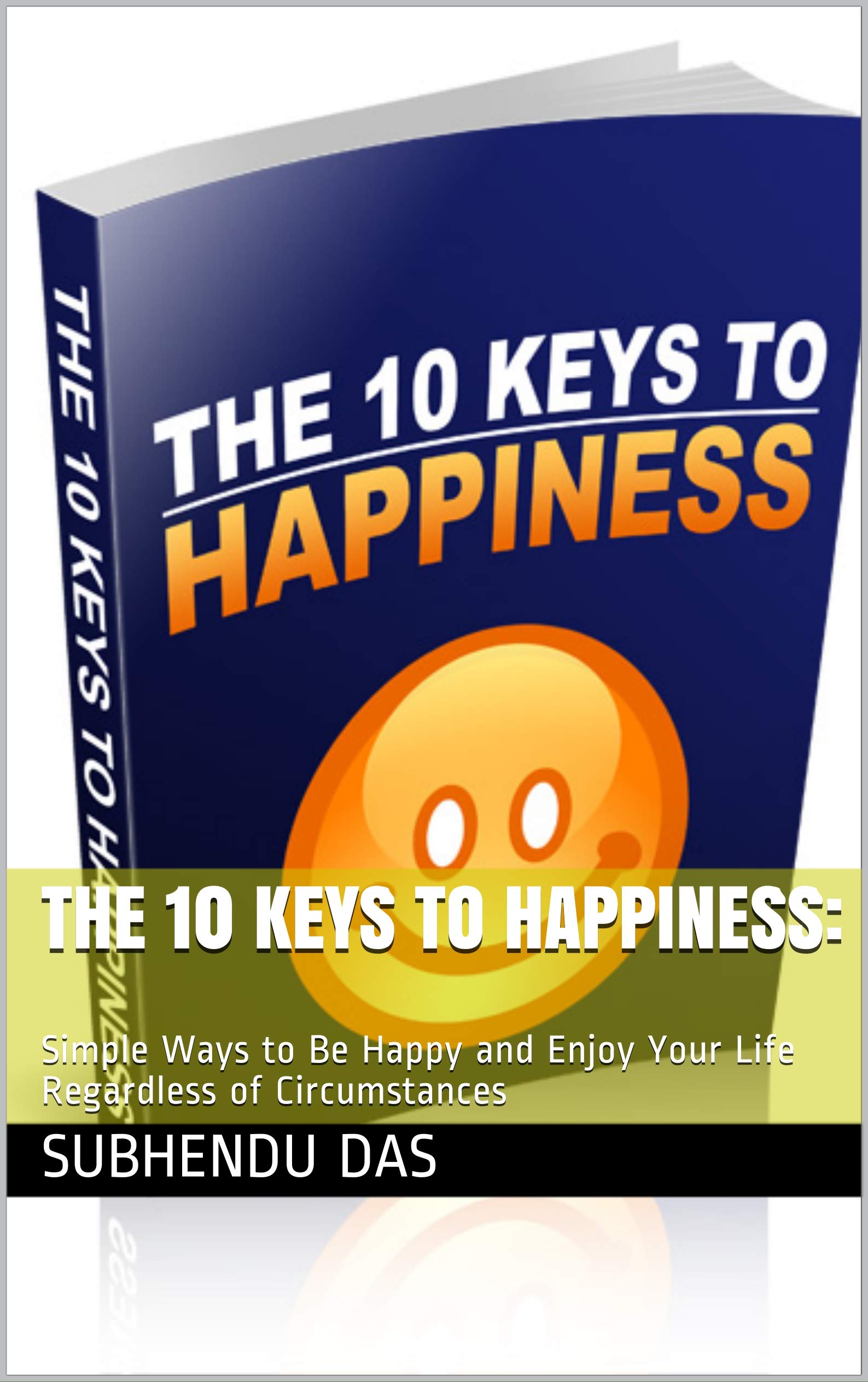 The 10 Keys to Happiness:: Simple Ways to Be Happy and Enjoy Your Life ...