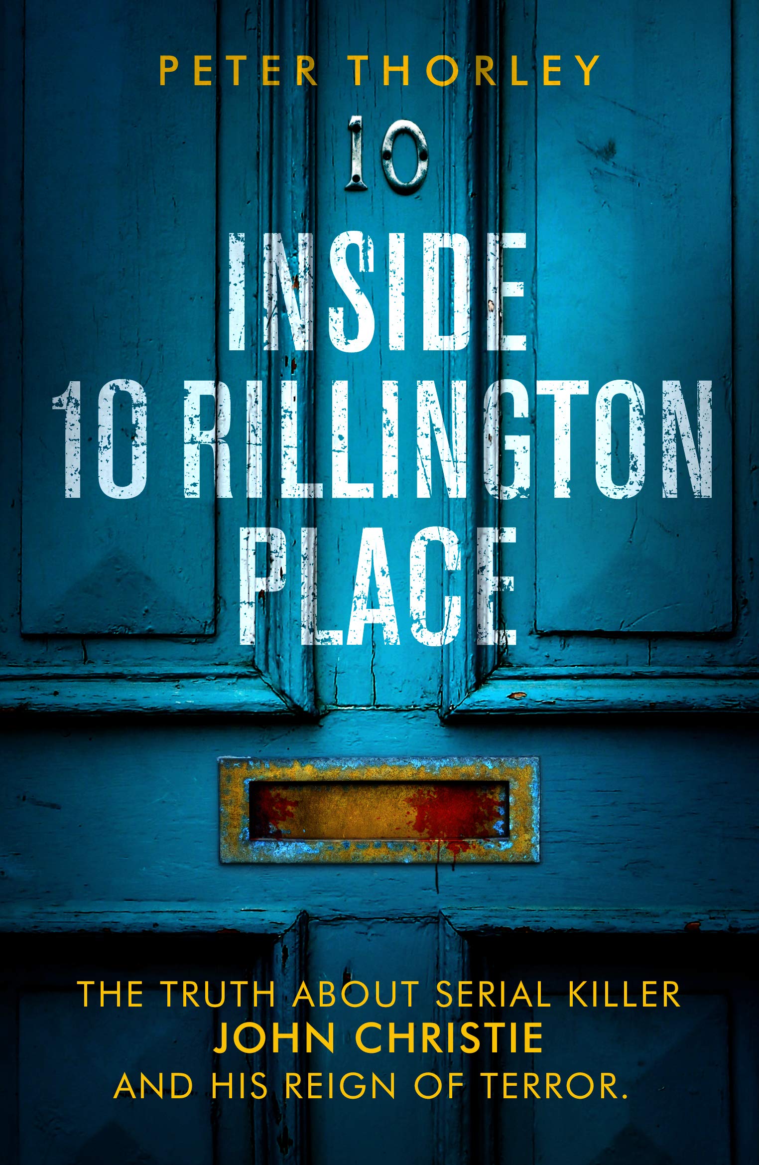 Inside 10 Rillington Place by Peter Thorley | Goodreads