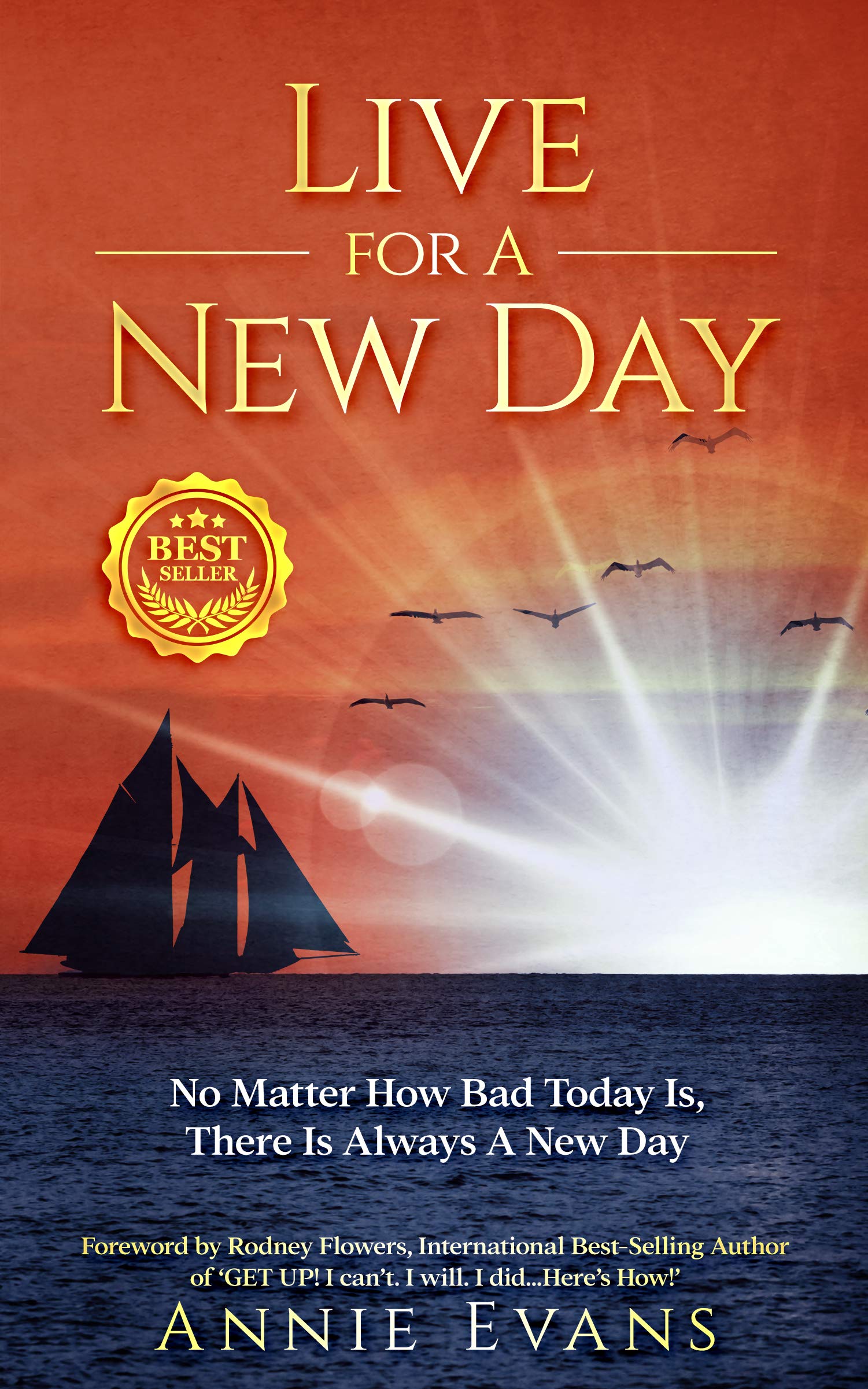 Live for a New Day: No Matter How Bad Today Is, There's Always a New ...