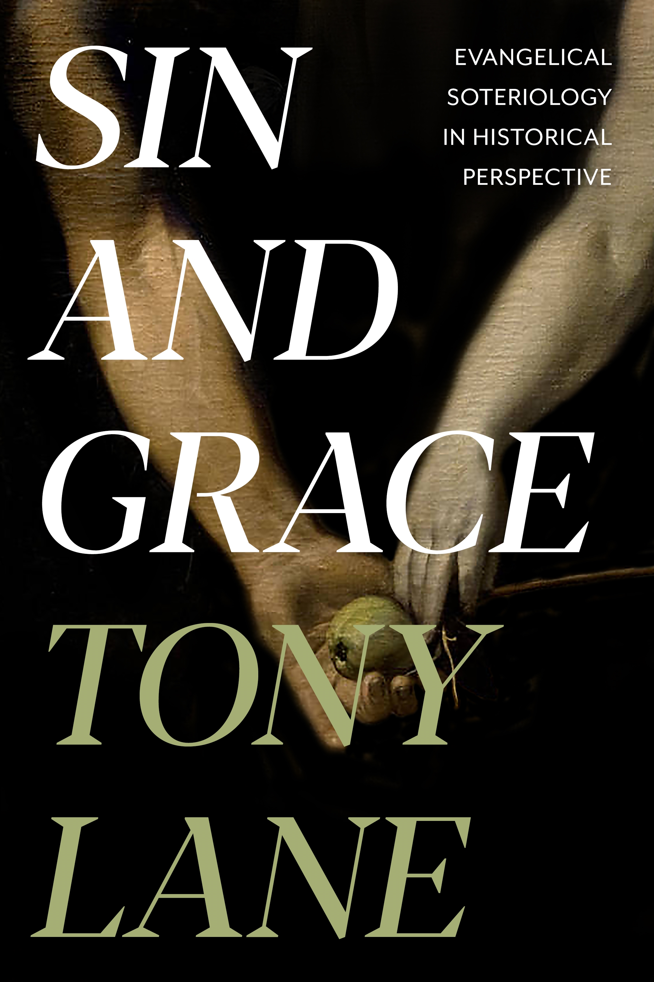 Sin and Grace: Evangelical Soteriology In Historical Perspective by ...