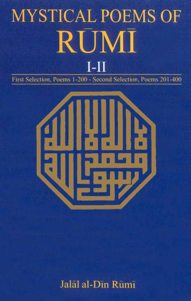 Mystical Poems Of Rumi 1-2 by Jalal ad-Din Muhammad ar-Rumi | Goodreads