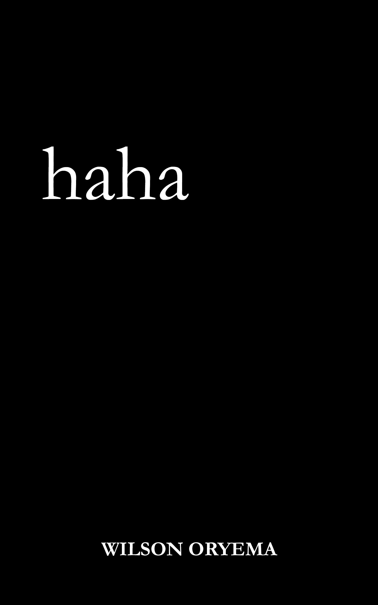 haha by Wilson Oryema | Goodreads
