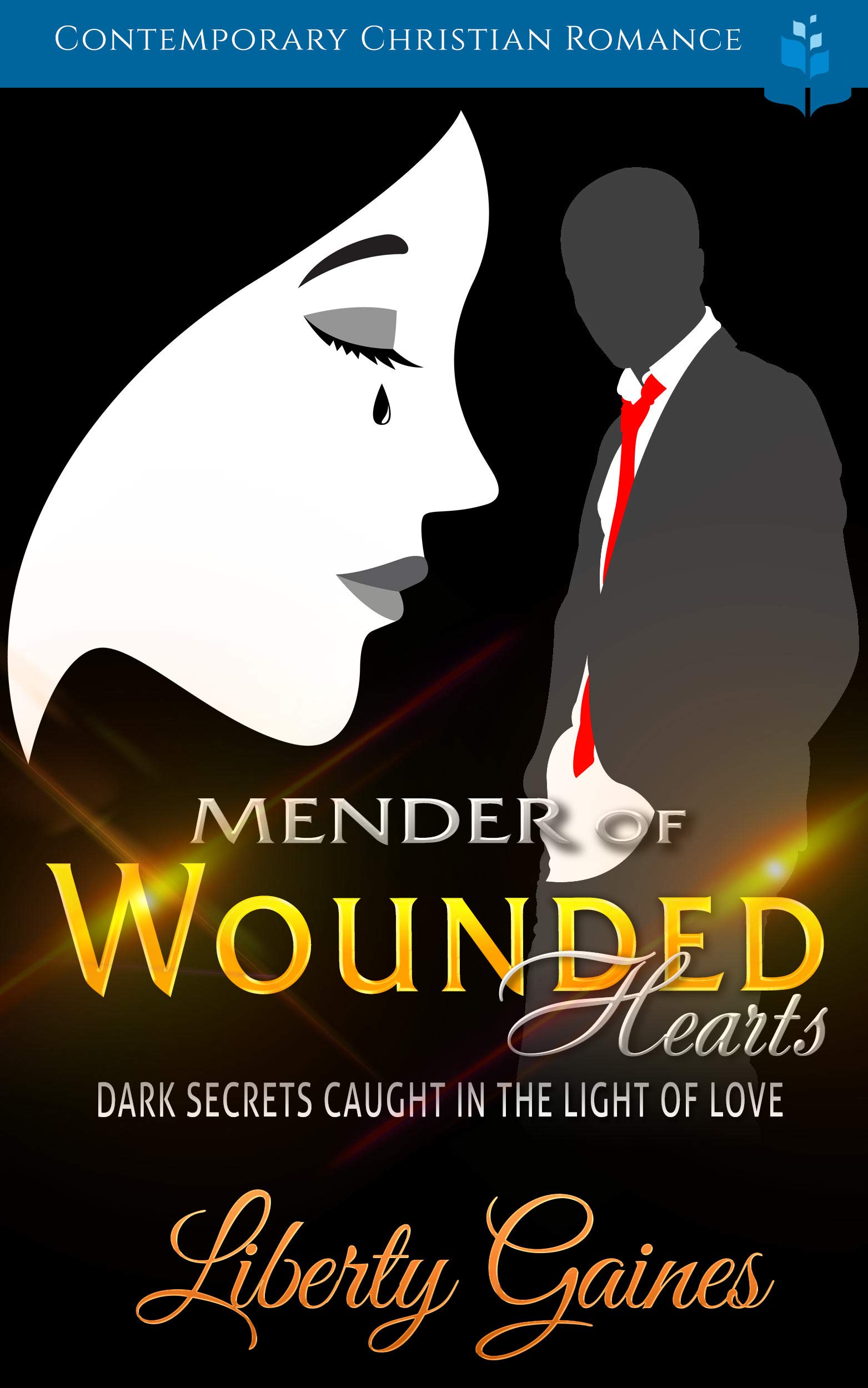 Mender of Wounded Hearts: Dark Secrets Caught In the Light of Love by ...
