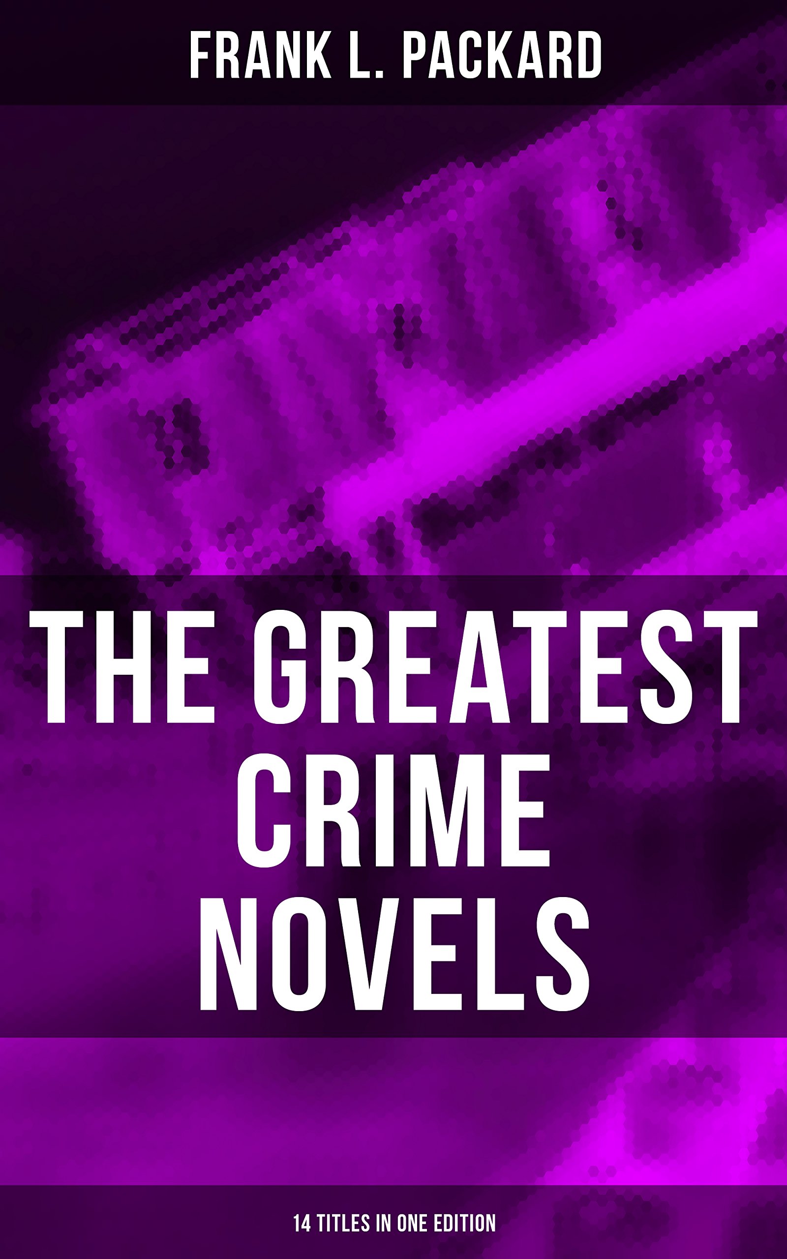 The Greatest Crime Novels of Frank L. Packard (14 Titles in One Edition ...