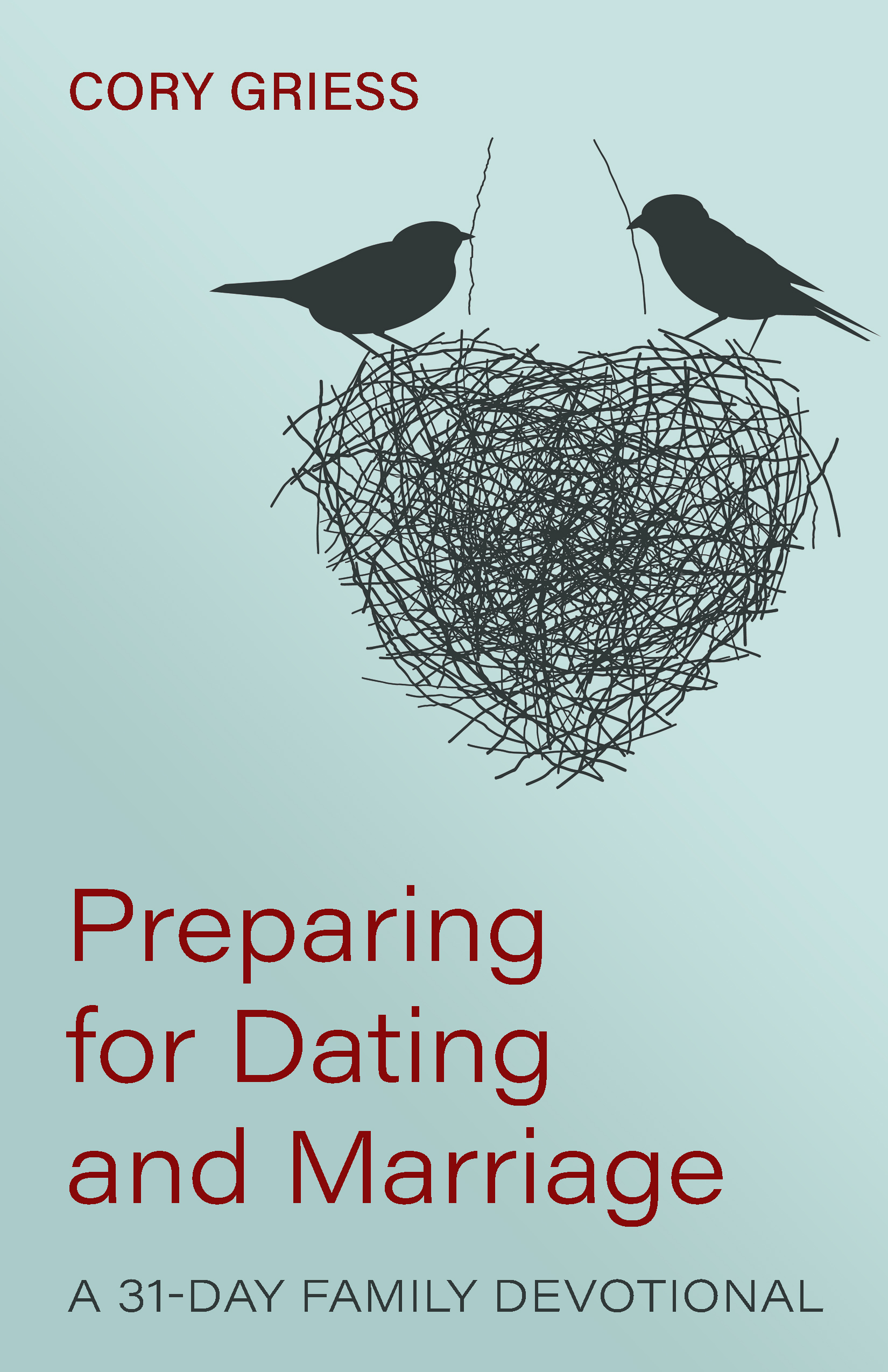 Preparing for Dating and Marriage: A 31-Day Family Devotional by Cory ...