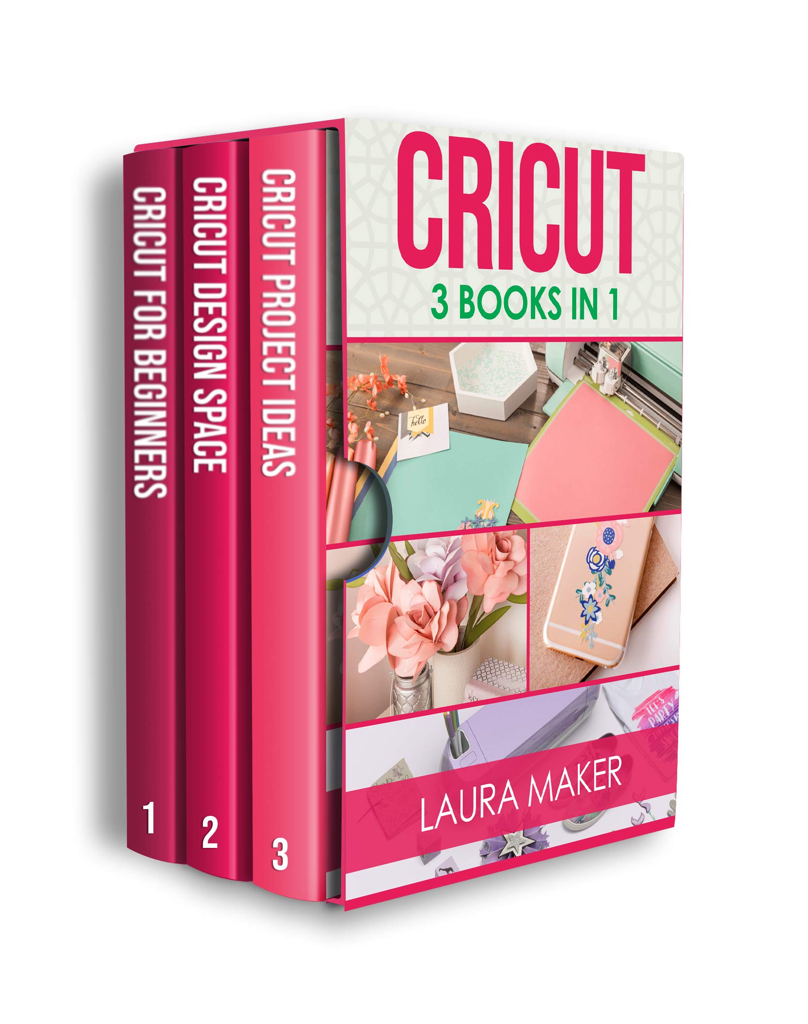 Cricut : 3 books in 1: Guide for Beginners + Design Space + Project ...