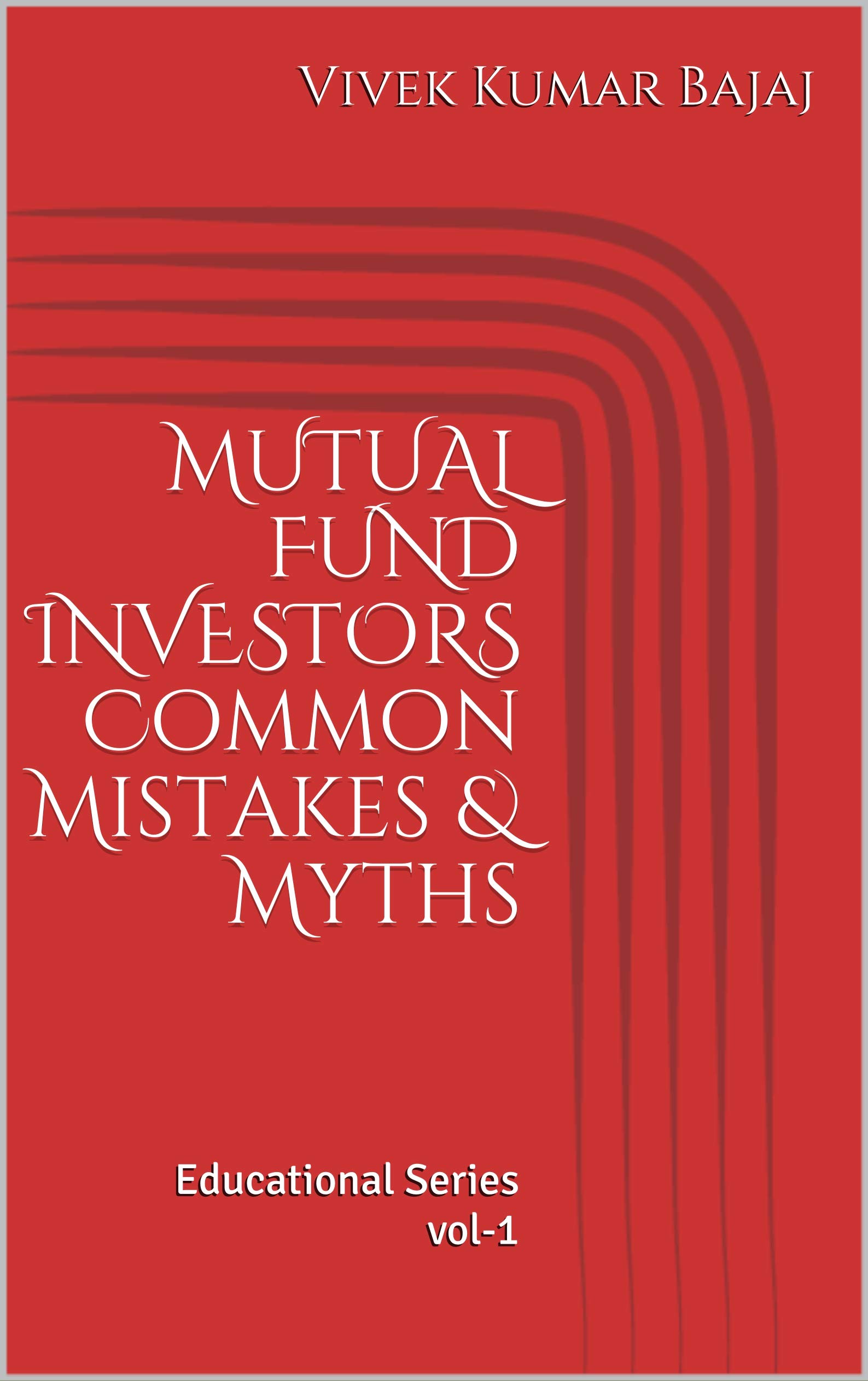 Mutual Fund Investors Common Mistakes & Myths by Vivek Kumar Bajaj ...