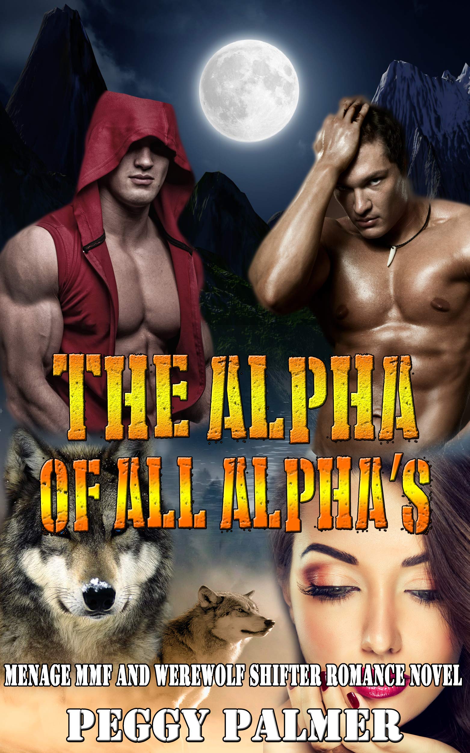 The Alpha of all Alpha’s: Menage MMF and Werewolf Shifter Romance Novel by Peggy Palmer | Goodreads