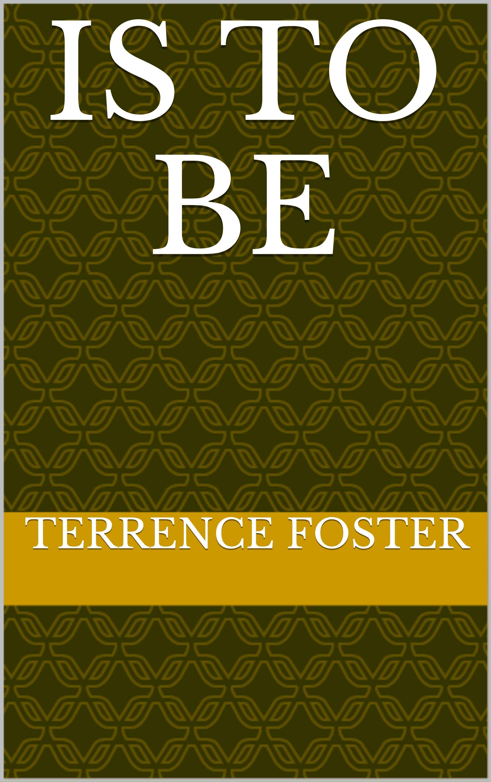 Is To Be by Terrence Foster | Goodreads