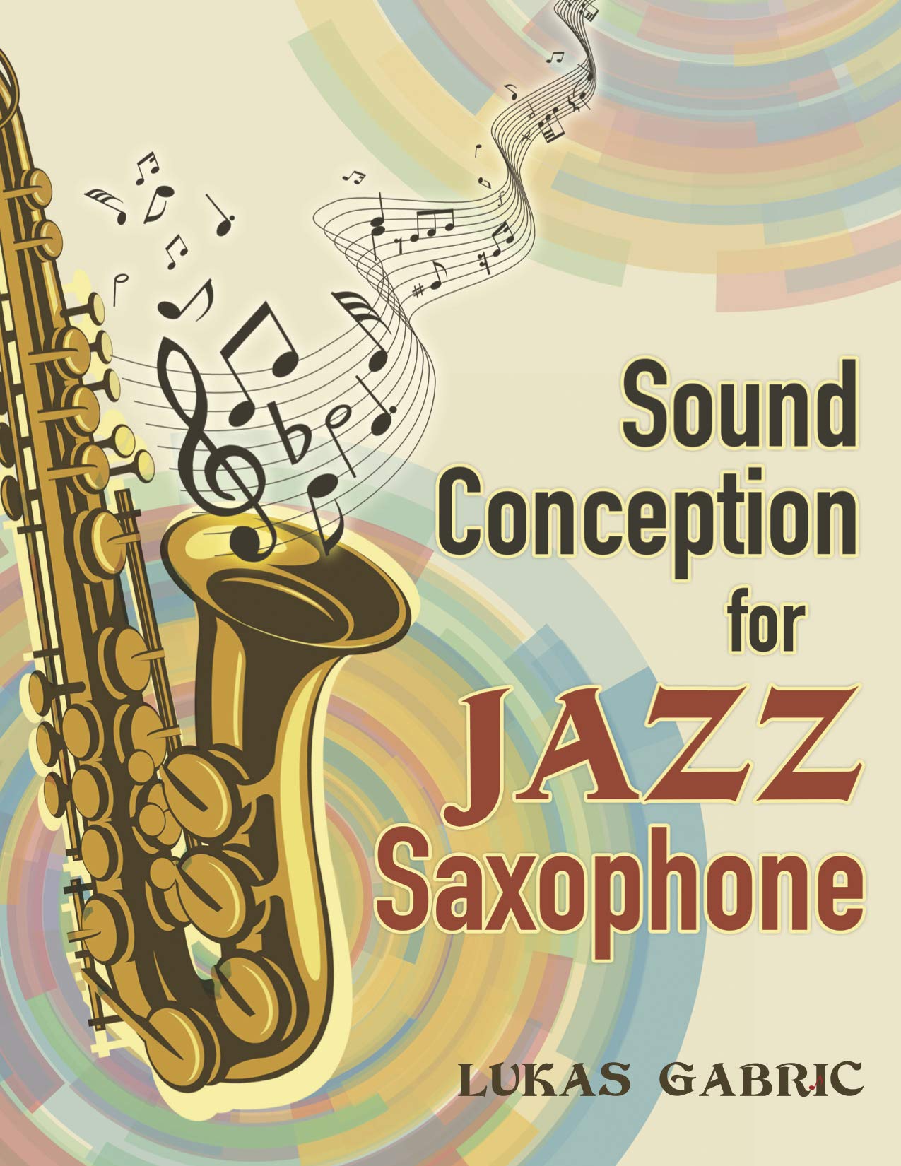 Sound Conception For Jazz Saxophone by Lukas Gabric | Goodreads