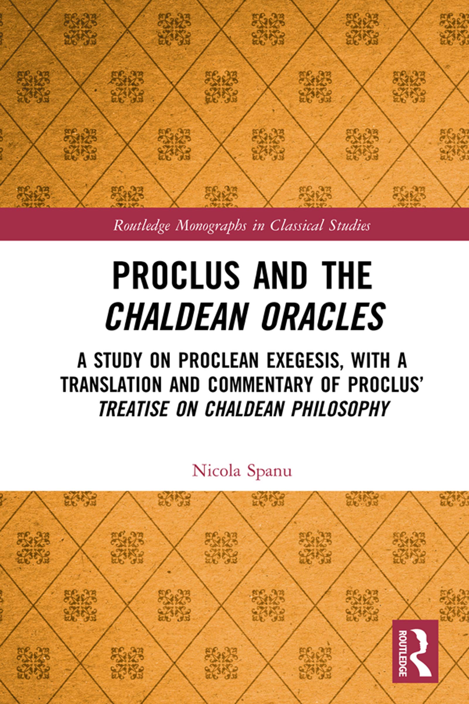 Proclus and the Chaldean Oracles: A Study on Proclean Exegesis, with a ...