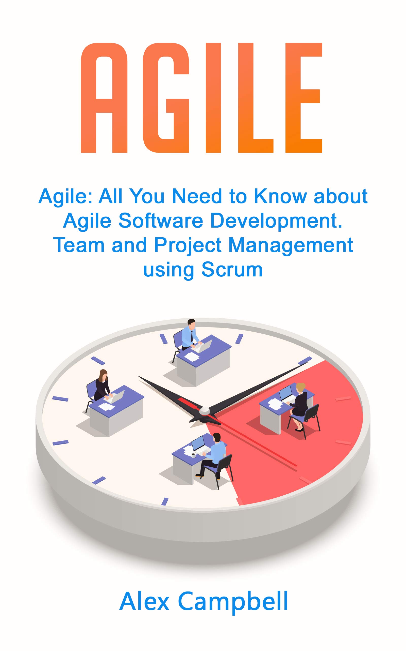 Agile: All You Need to Know about Agile Software Development. Team and ...