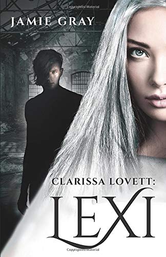 Lexi: (Clarissa Lovett Series Book 1) by Jamie Gray | Goodreads