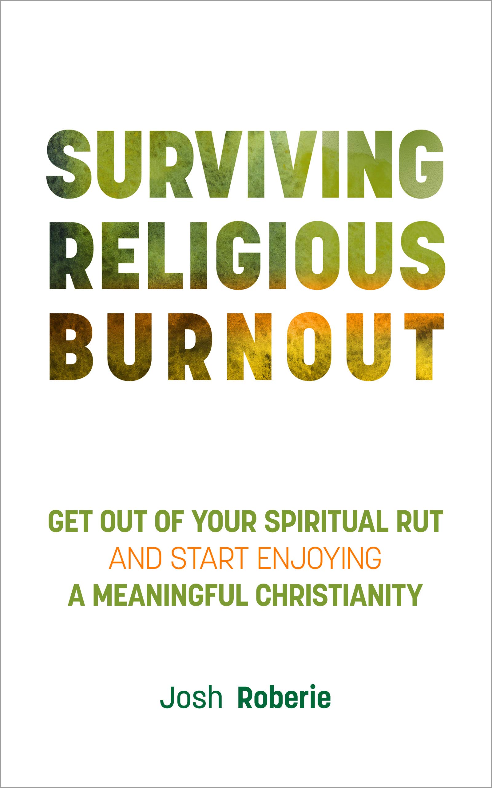 Surviving Religious Burnout: Get Out of Your Spiritual Rut and Start ...