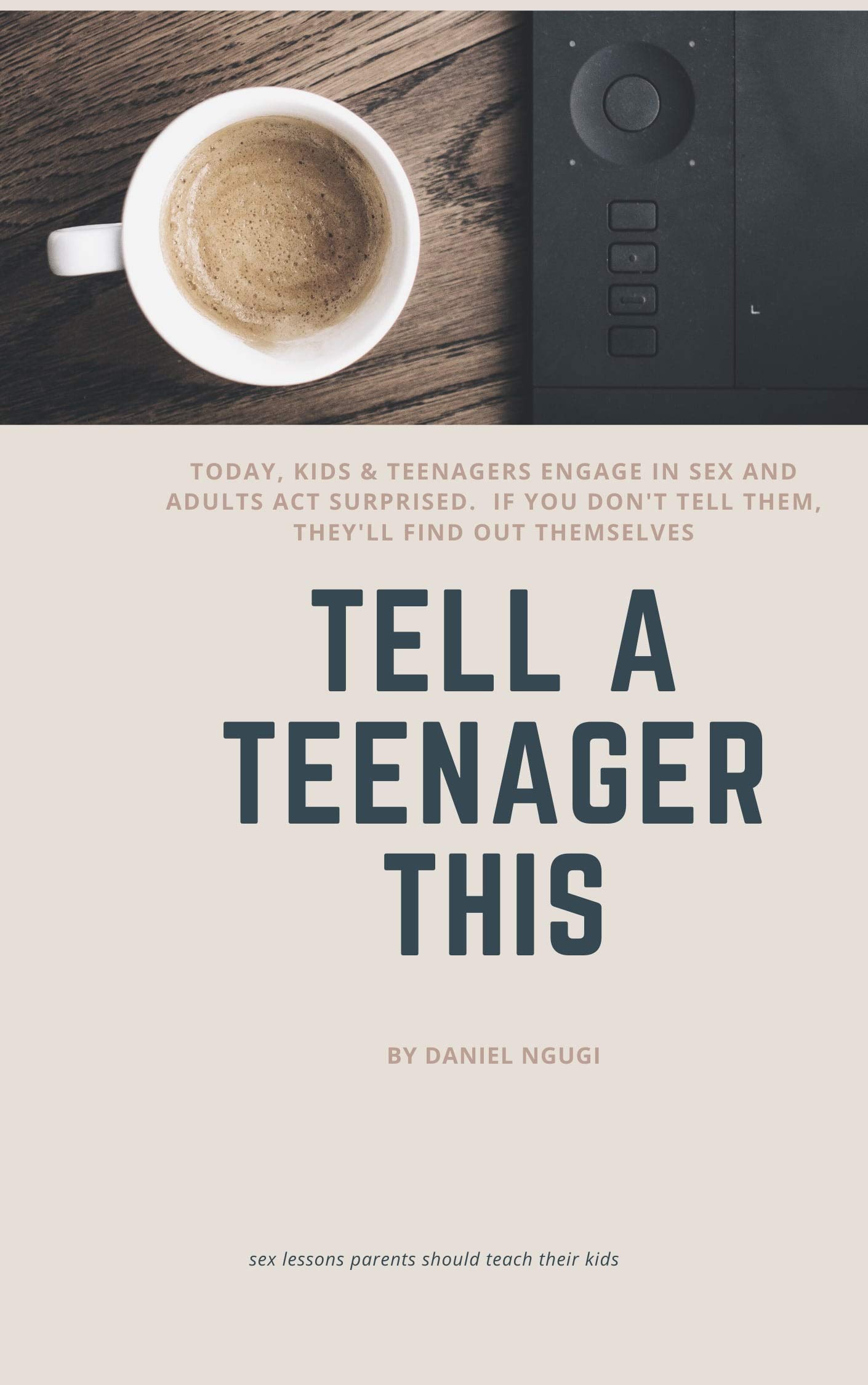 Tell a Teenager This: Sex lessons Parents should teach their Kids by ...