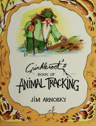 Crinkleroot's Book of Animal Tracking by Jim Arnosky | Goodreads